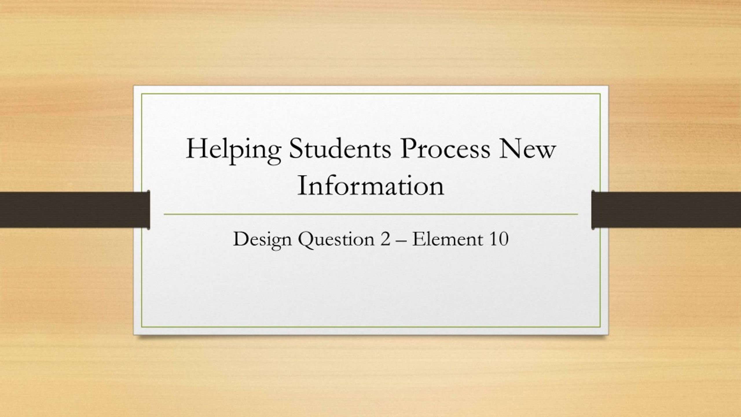 PPT - Helping Students Process New Information PowerPoint Presentation ...