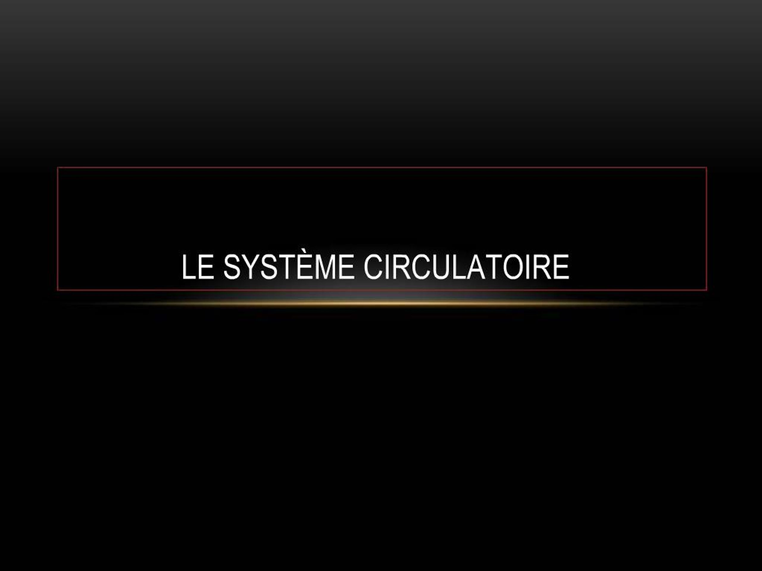 PPT - LE SYST ME CIRCULATOIRE PowerPoint Presentation, free download ...