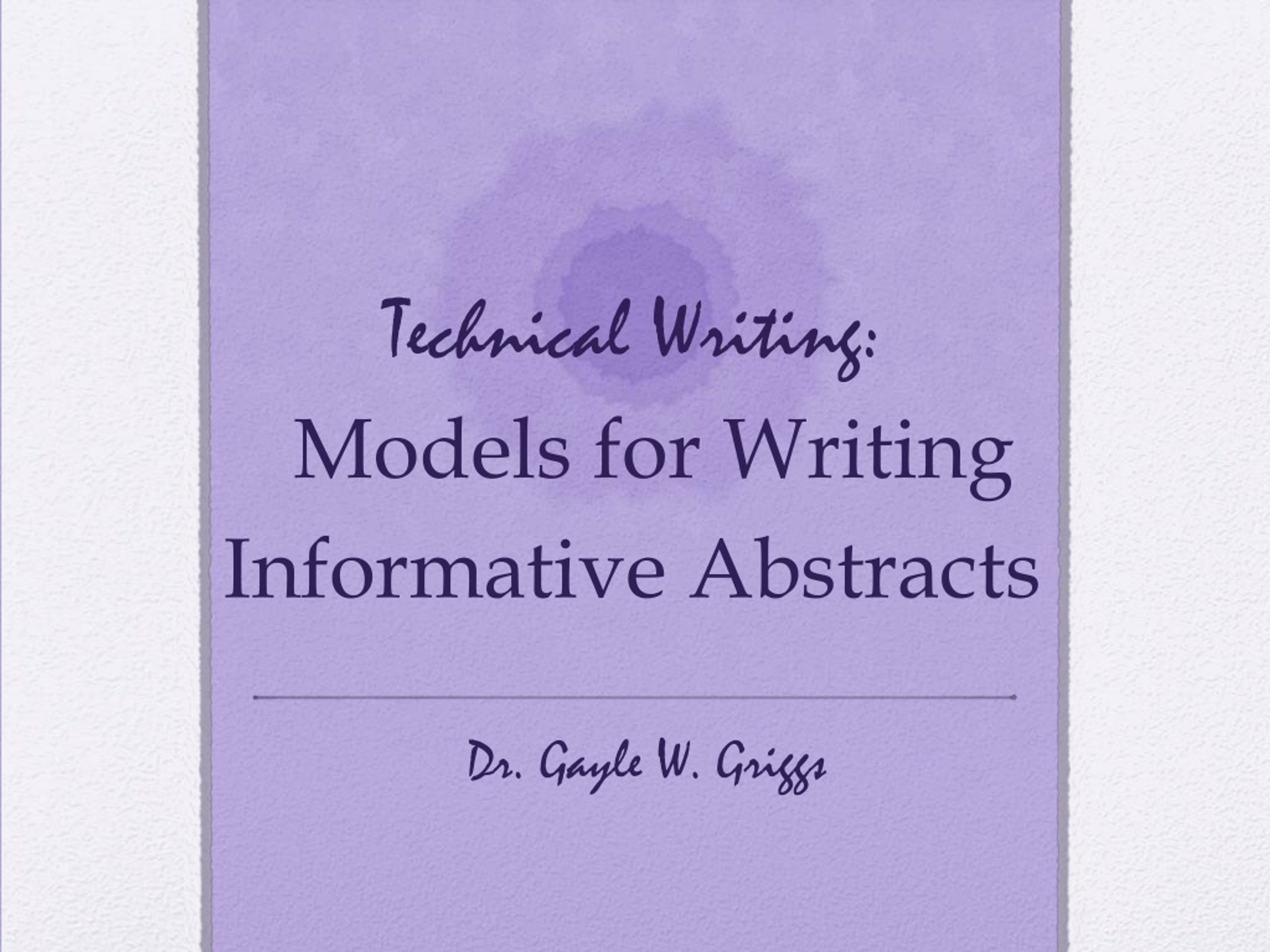PPT - Technical Writing: Models for Writing Informative Abstracts ...