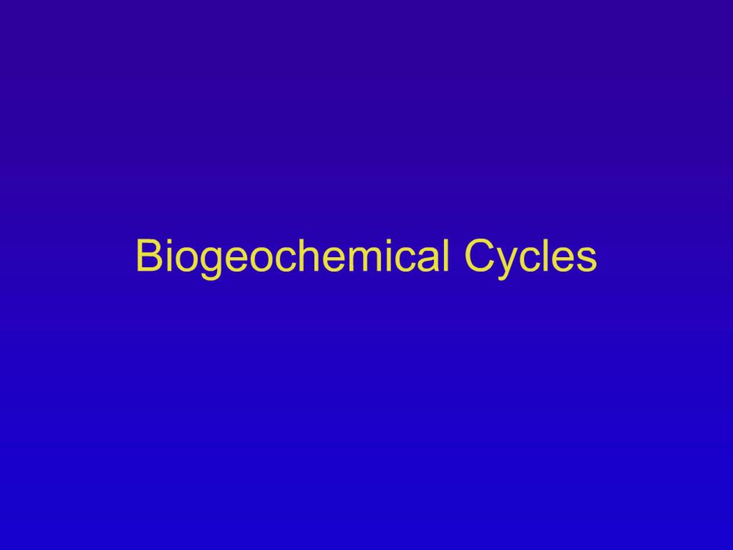 PPT - Biogeochemical Cycles PowerPoint Presentation, free download - ID ...