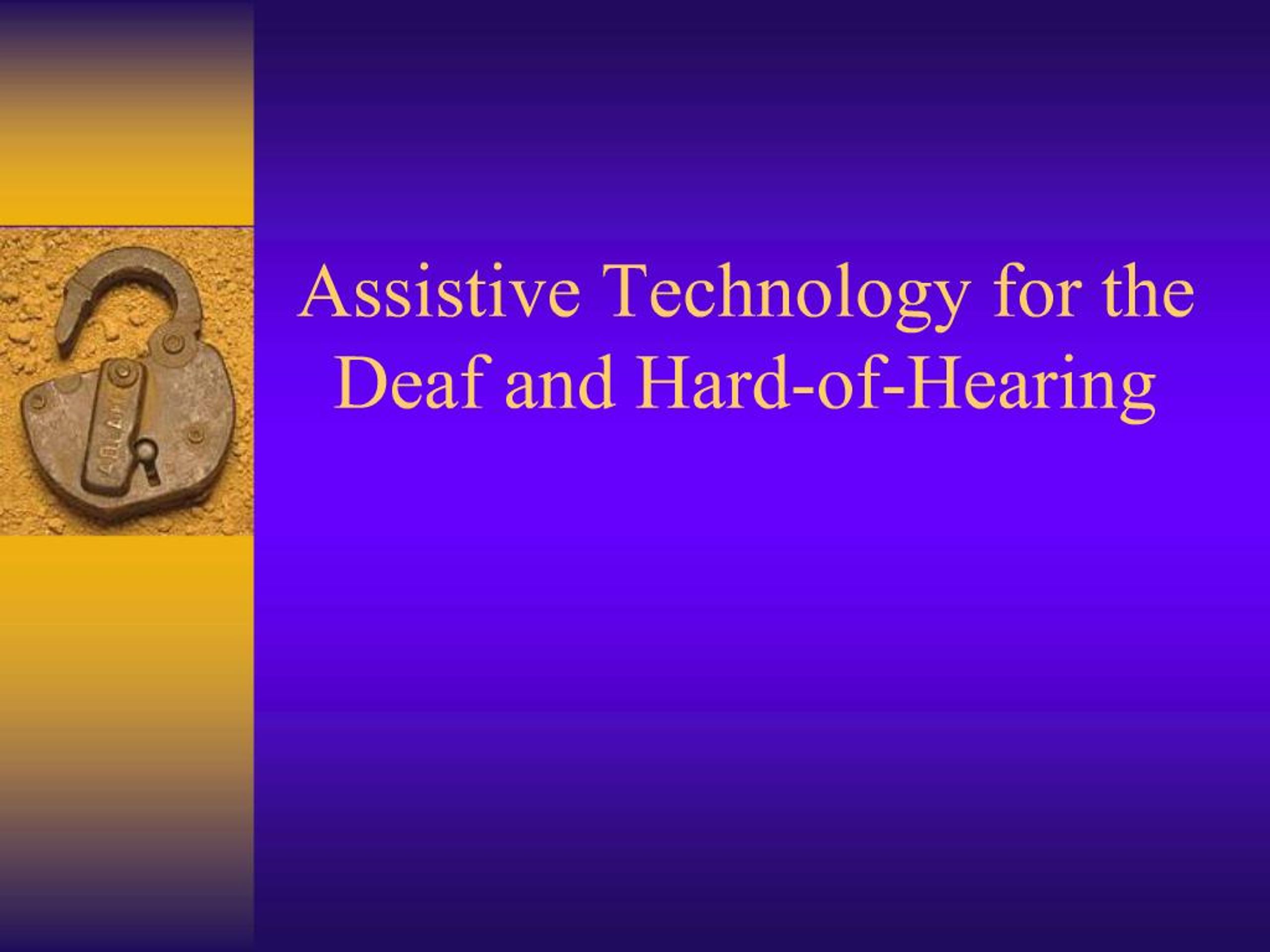 PPT - Assistive Technology for the Deaf and Hard-of-Hearing PowerPoint ...