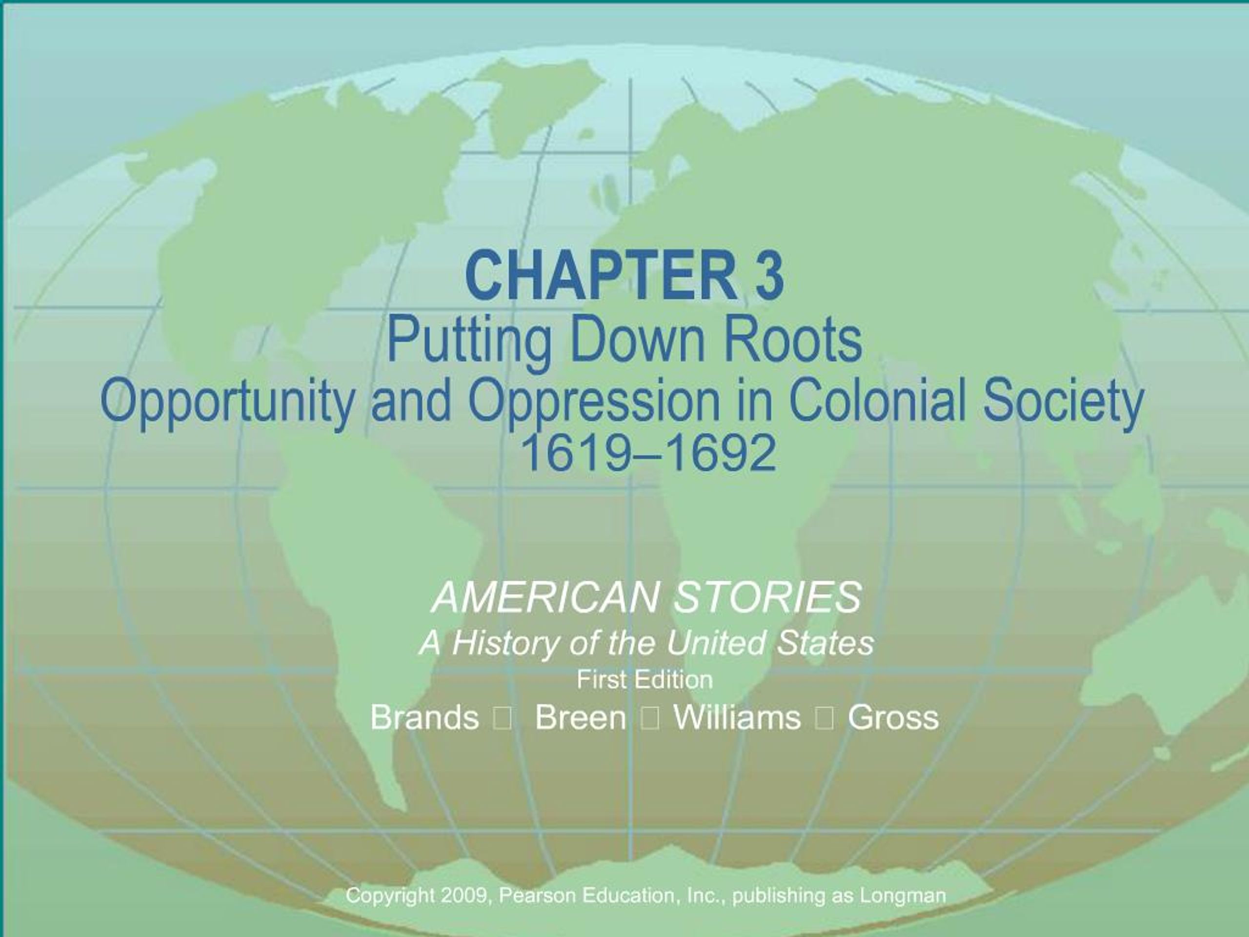 PPT - CHAPTER 3 Putting Down Roots Opportunity and Oppression in ...