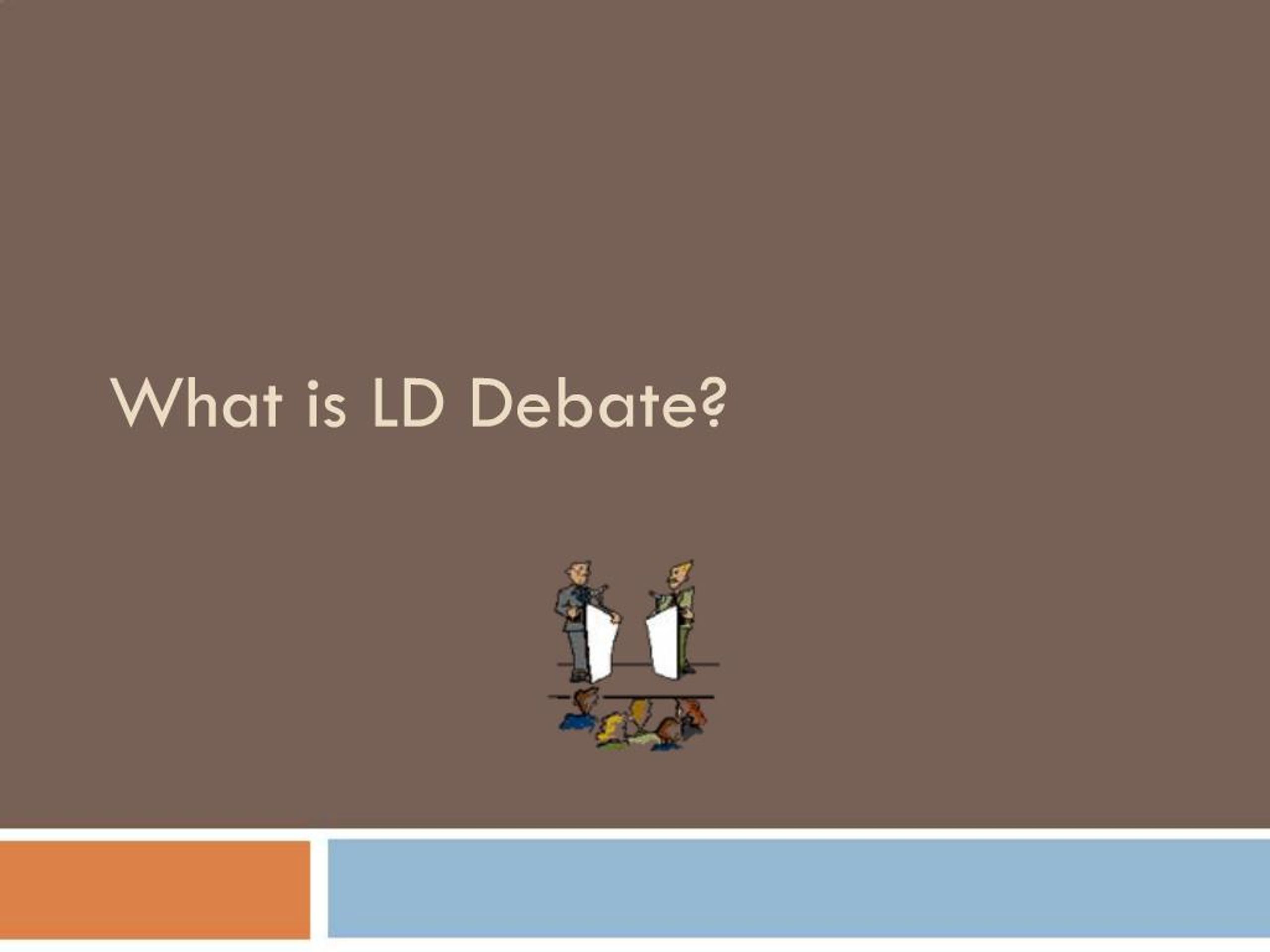PPT - What is LD Debate PowerPoint Presentation, free download - ID:241944