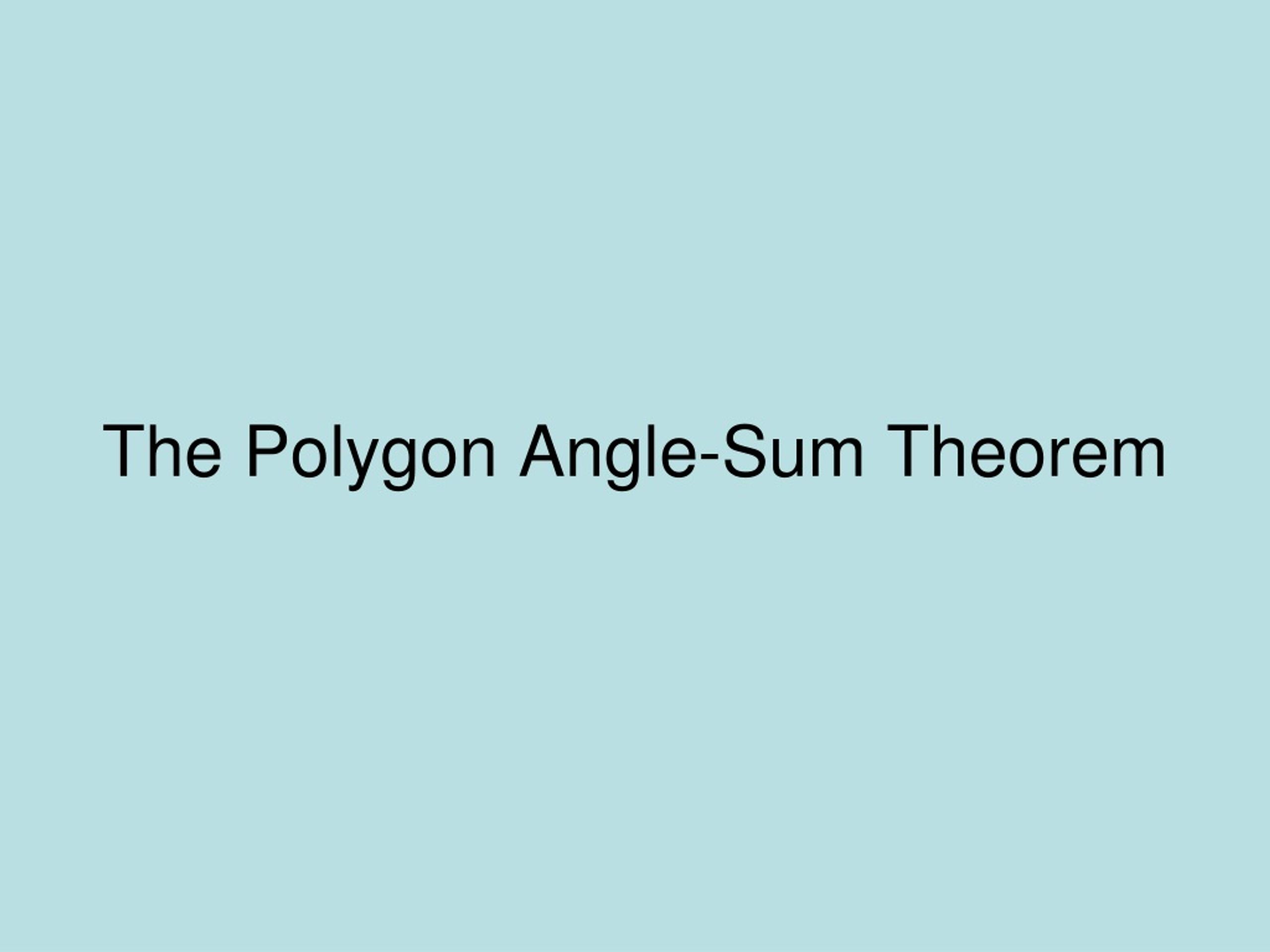 PPT - The Polygon Angle-Sum Theorem PowerPoint Presentation, free ...