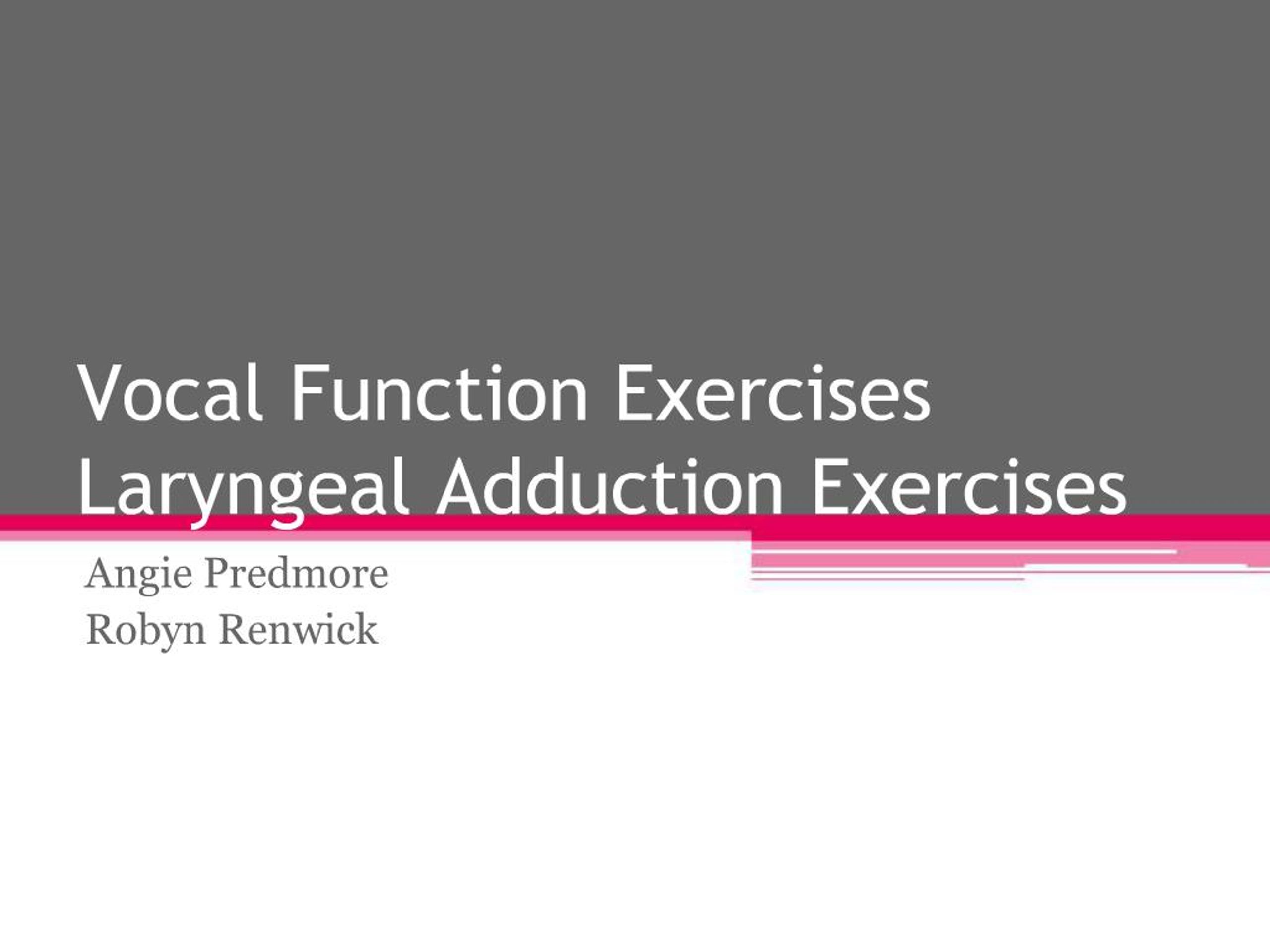 PPT - Vocal Function Exercises Laryngeal Adduction Exercises PowerPoint ...
