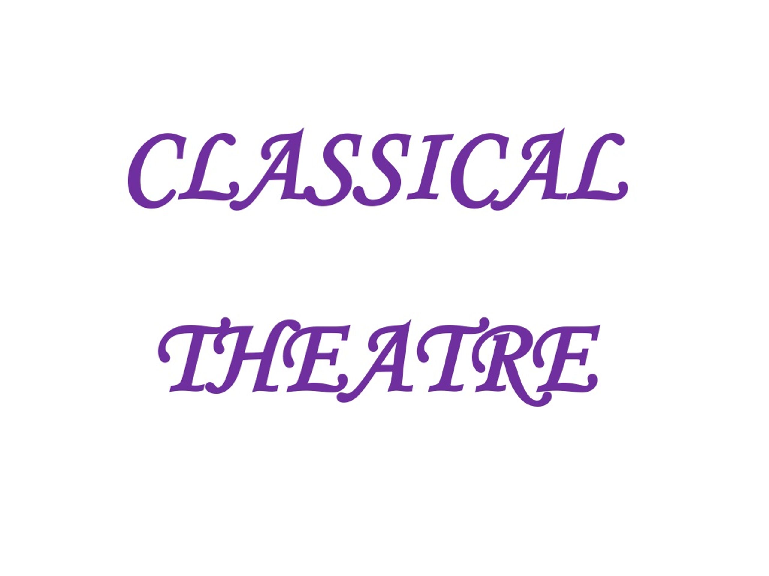 PPT - CLASSICAL THEATRE PowerPoint Presentation, free download - ID:243245