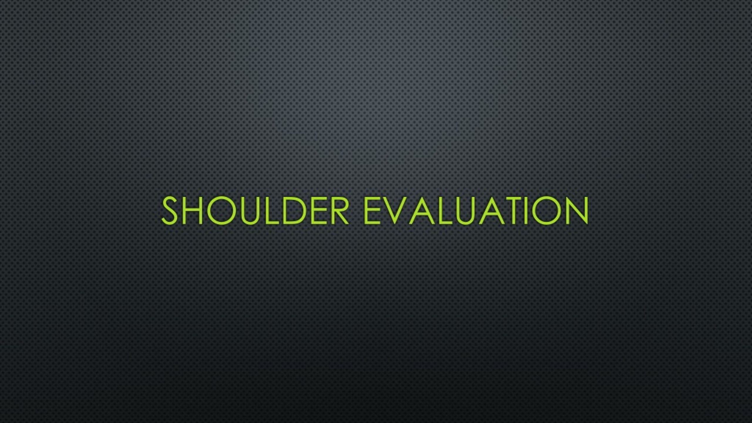 PPT - Shoulder Evaluation PowerPoint Presentation, free download - ID ...