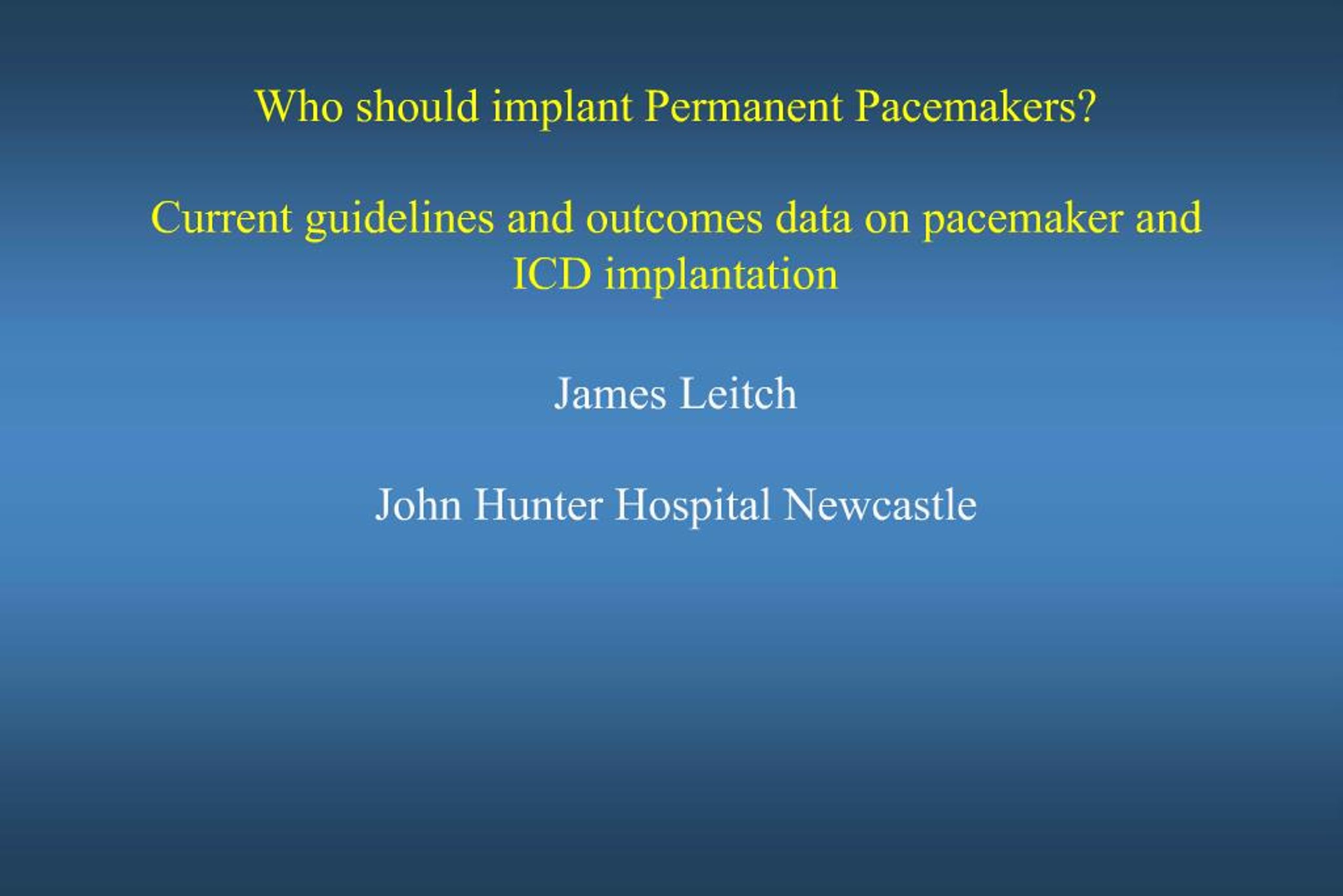 PPT - Who should implant Permanent Pacemakers Current guidelines and ...