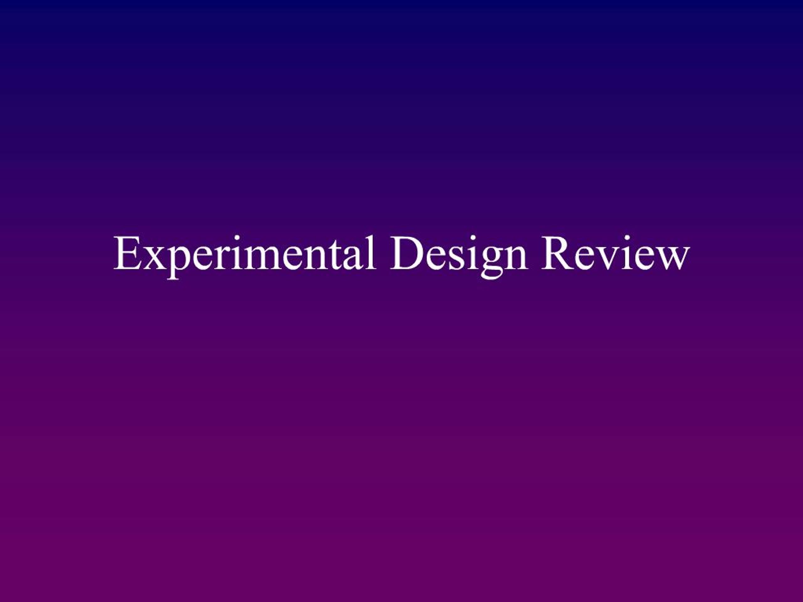 PPT - Experimental Design Review PowerPoint Presentation, free download ...