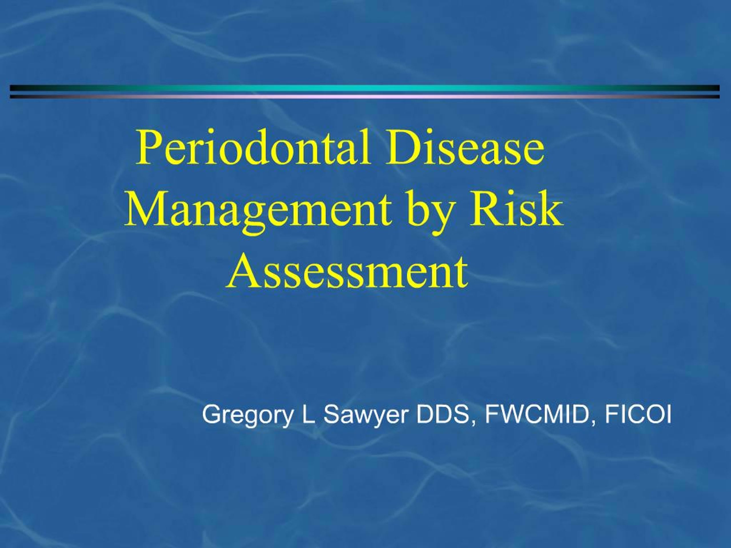 PPT - Periodontal Disease Management by Risk Assessment PowerPoint ...