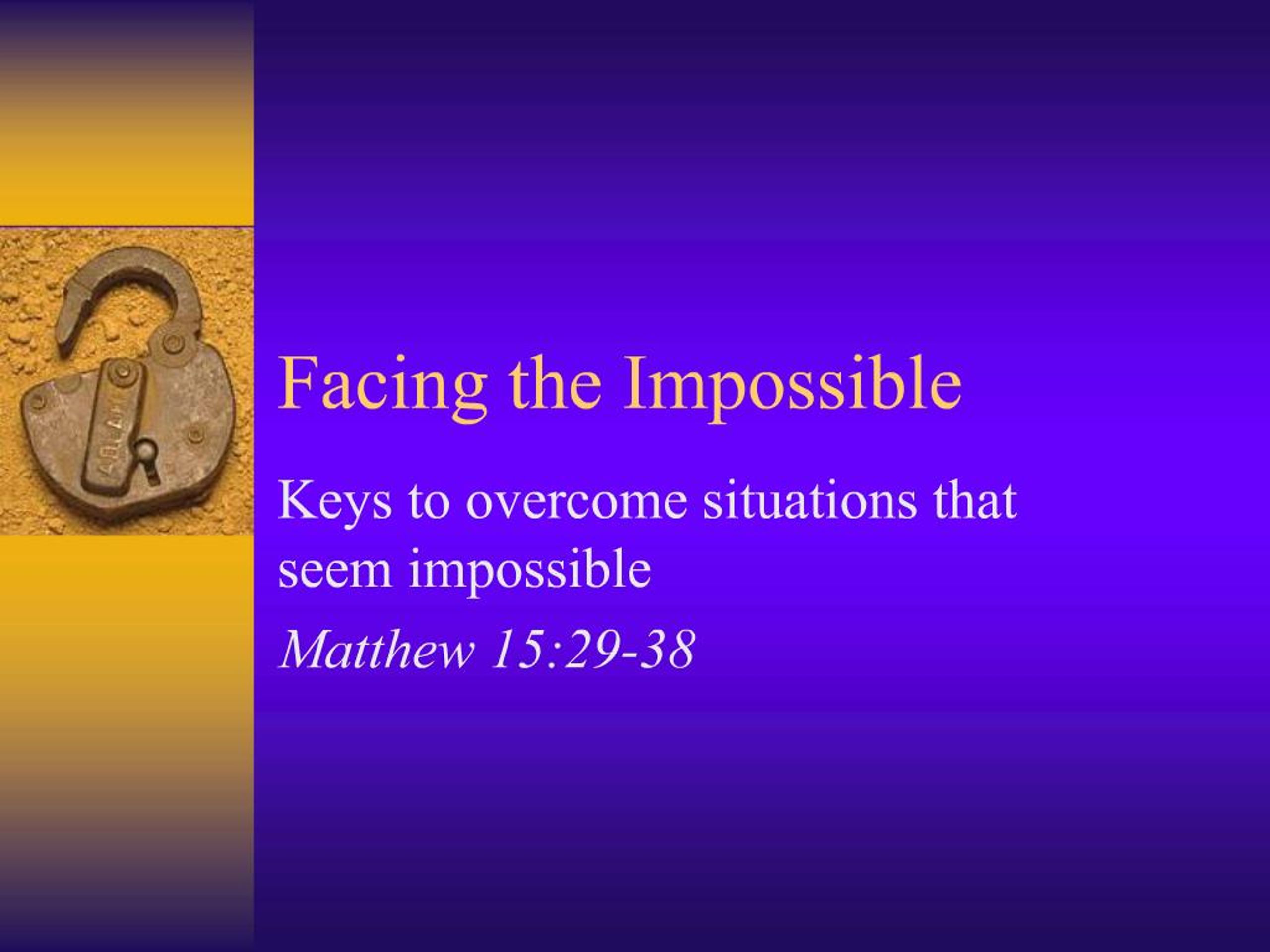 PPT - Facing the Impossible PowerPoint Presentation, free download - ID ...