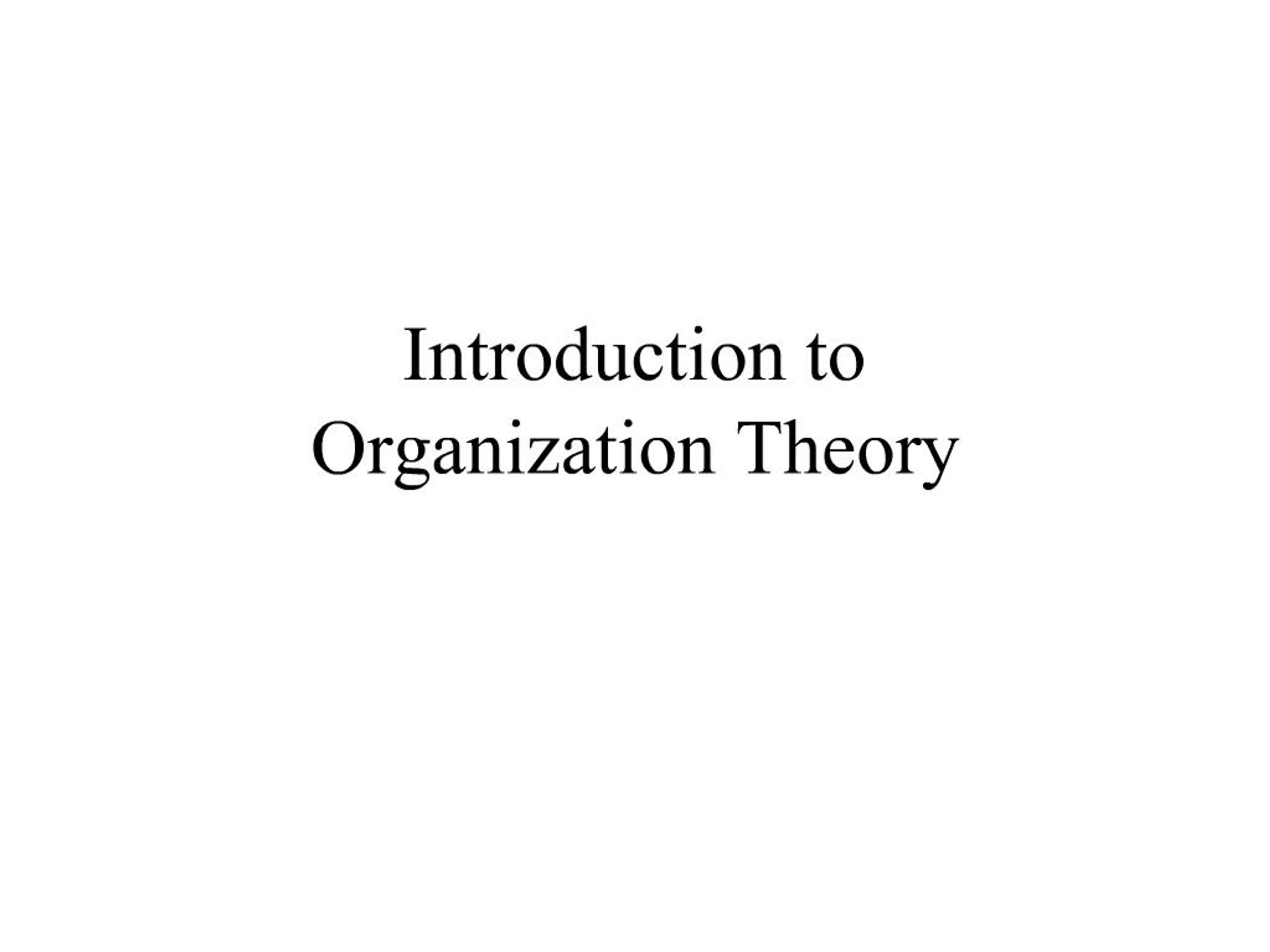 PPT - Introduction to Organization Theory PowerPoint Presentation, free ...