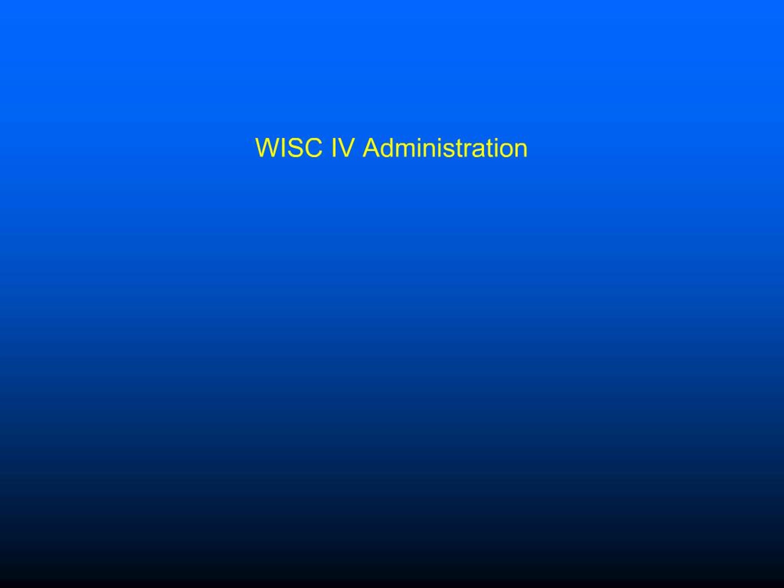 PPT - WISC IV Administration PowerPoint Presentation, free download ...