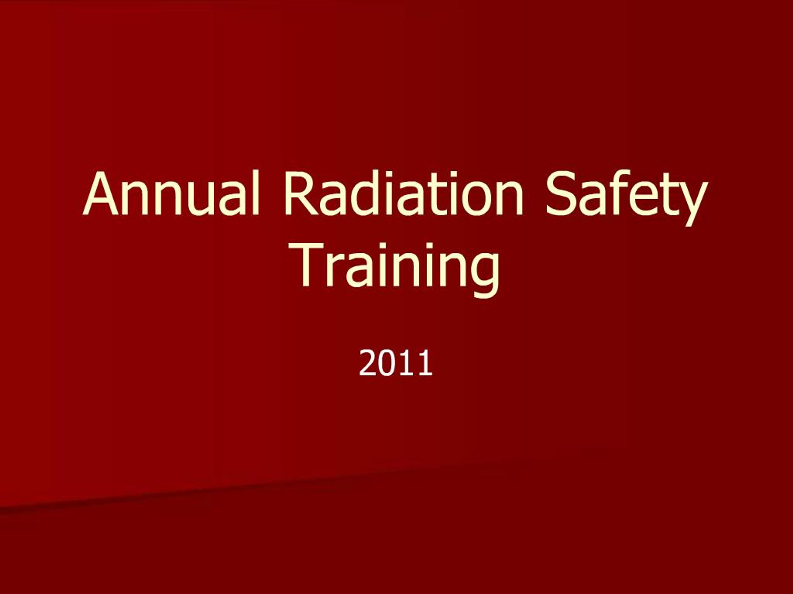 PPT - Annual Radiation Safety Training PowerPoint Presentation, free ...