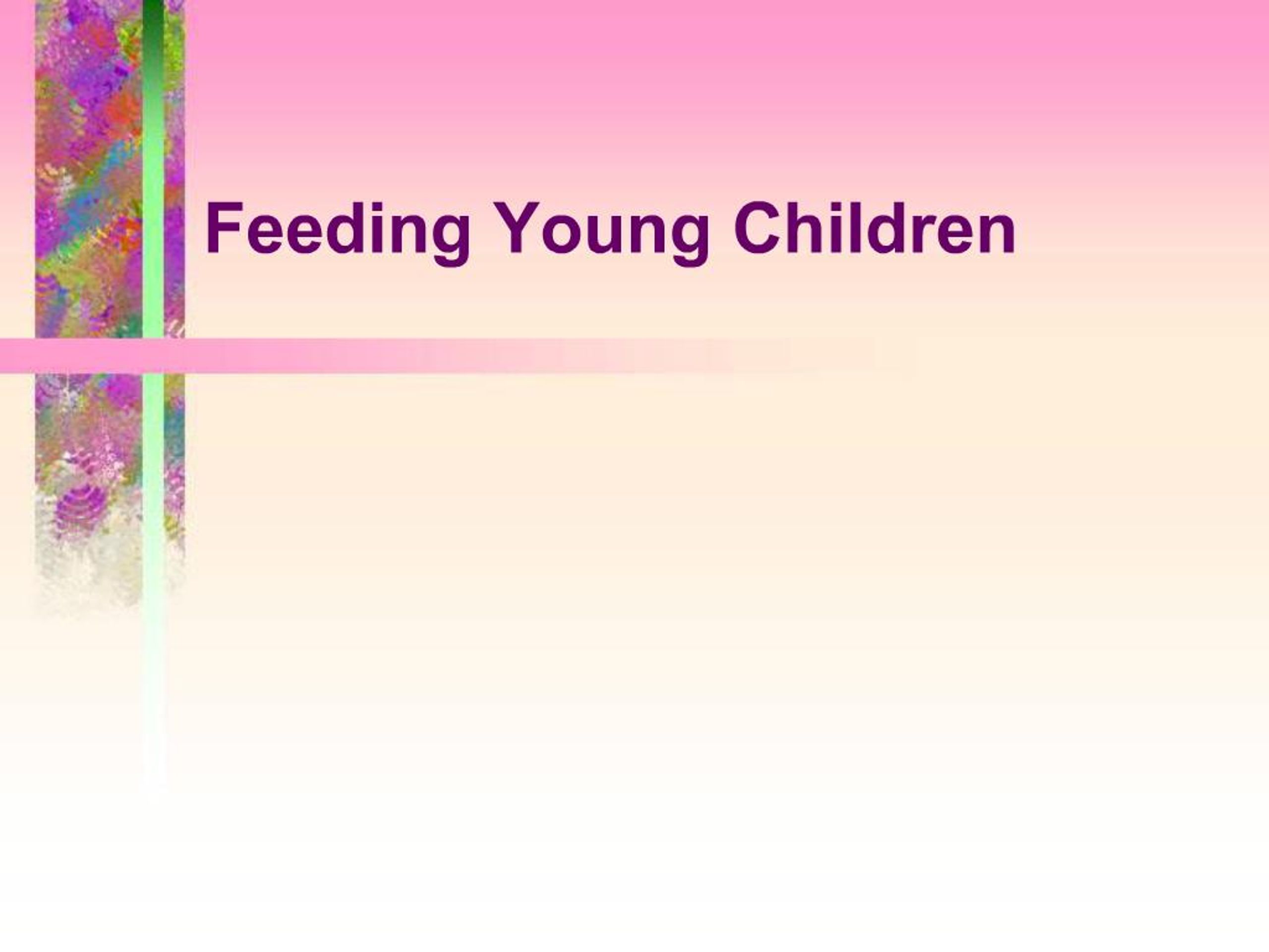 PPT - Feeding Young Children PowerPoint Presentation, free download ...