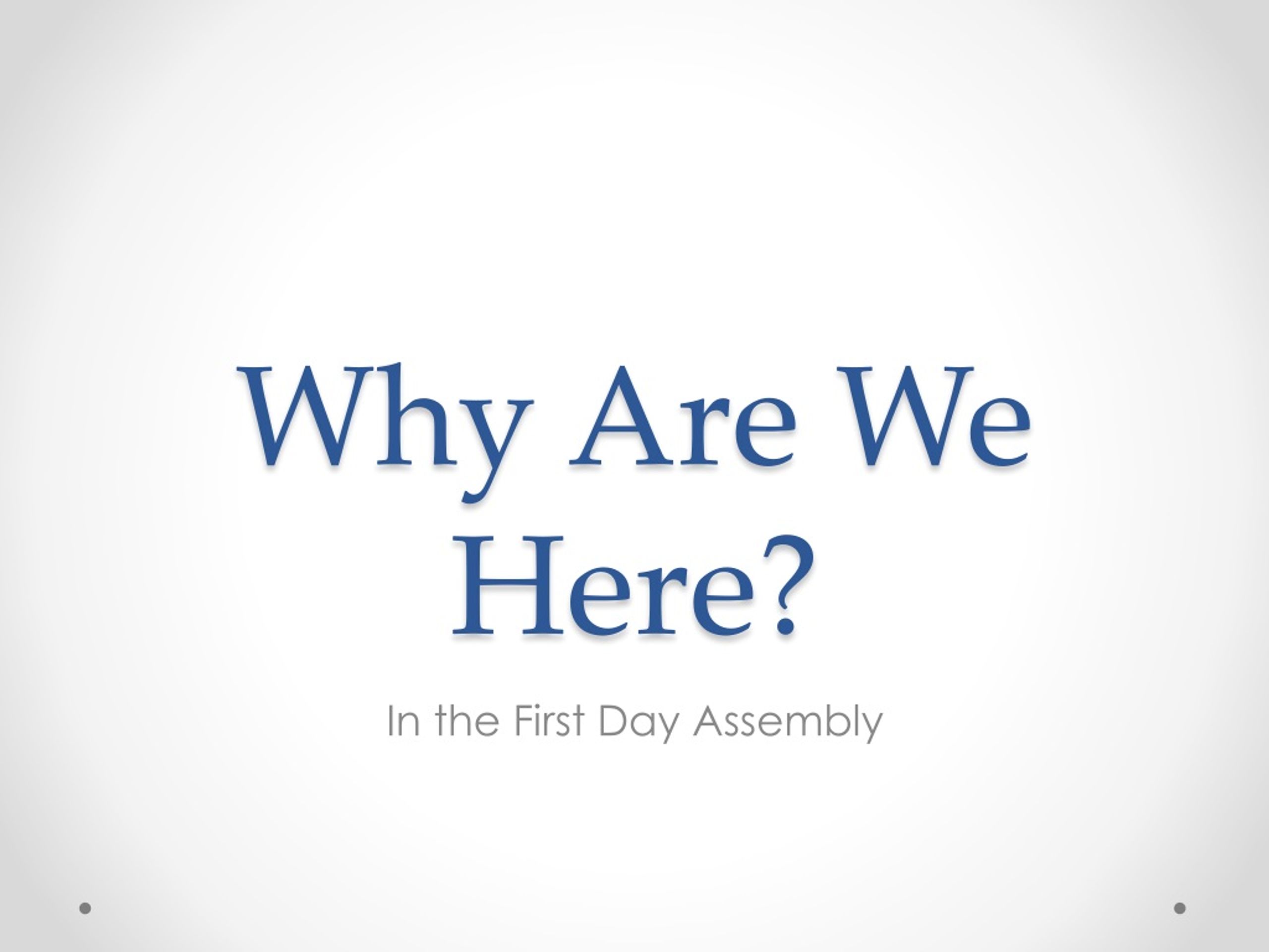 PPT - Why Are We Here? PowerPoint Presentation, free download - ID:274179