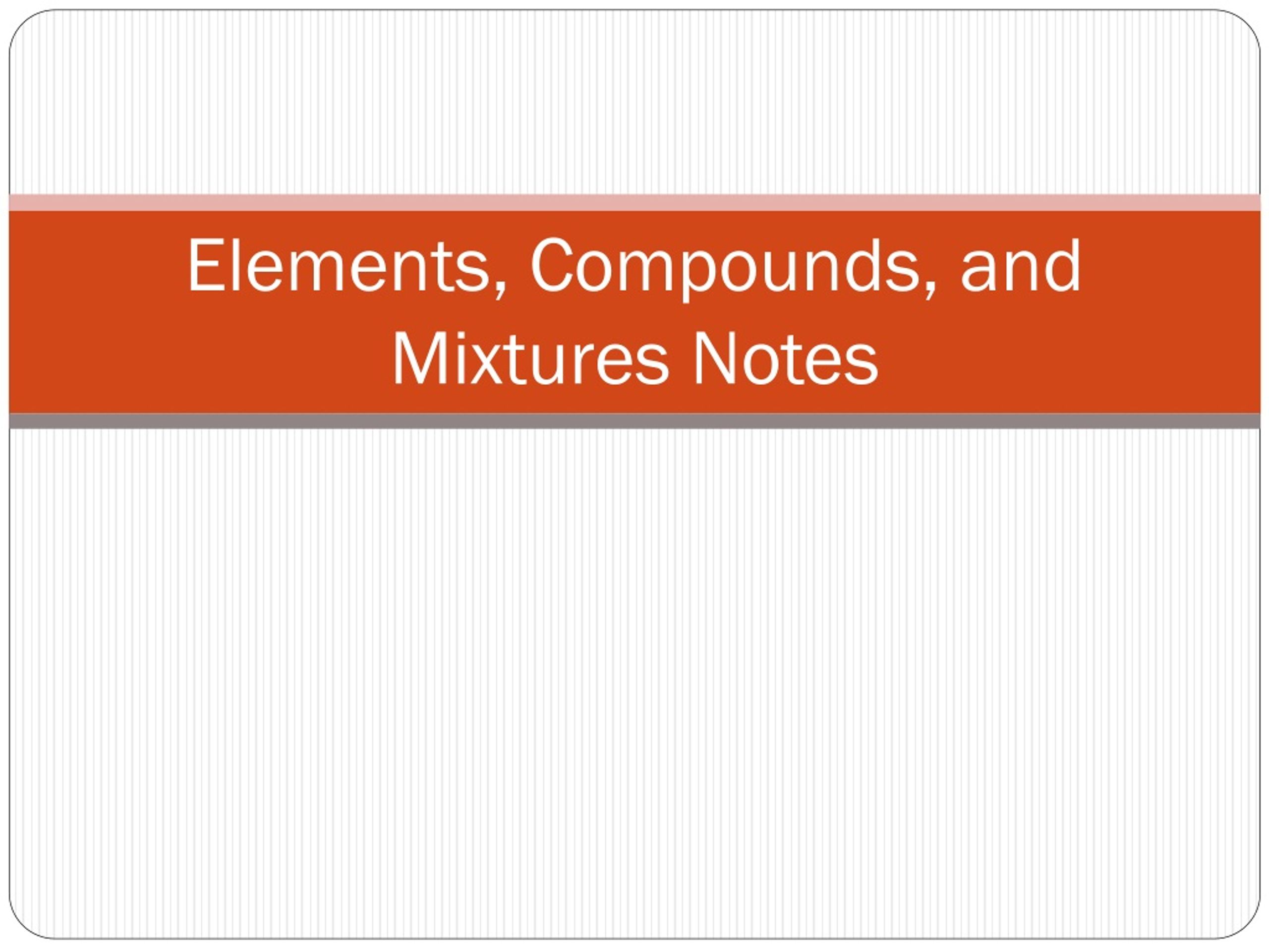 PPT - Elements, Compounds, and Mixtures Notes PowerPoint Presentation ...
