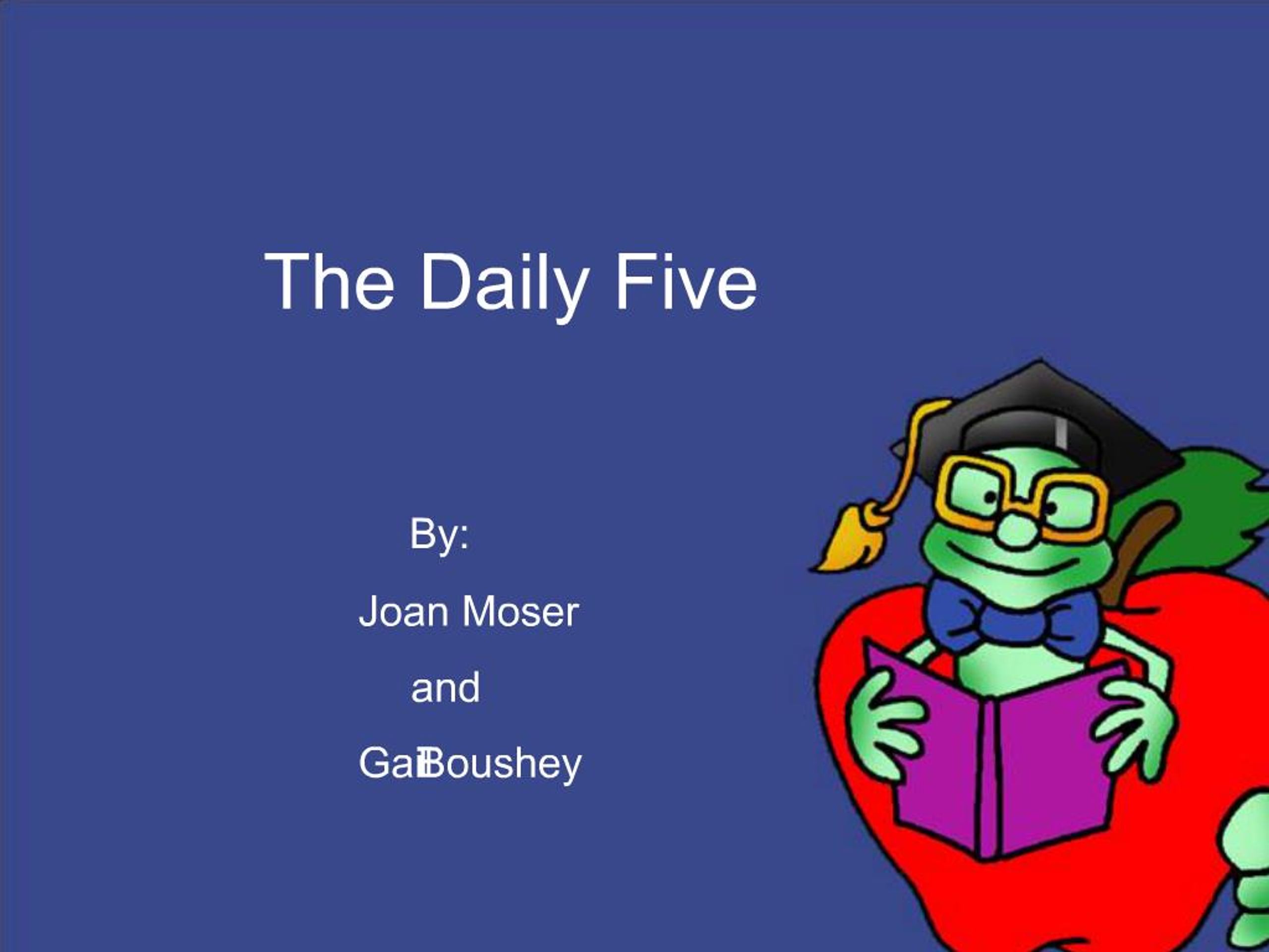 PPT - The Daily Five By: Joan Moser and Gail Boushey Powerpoint ...