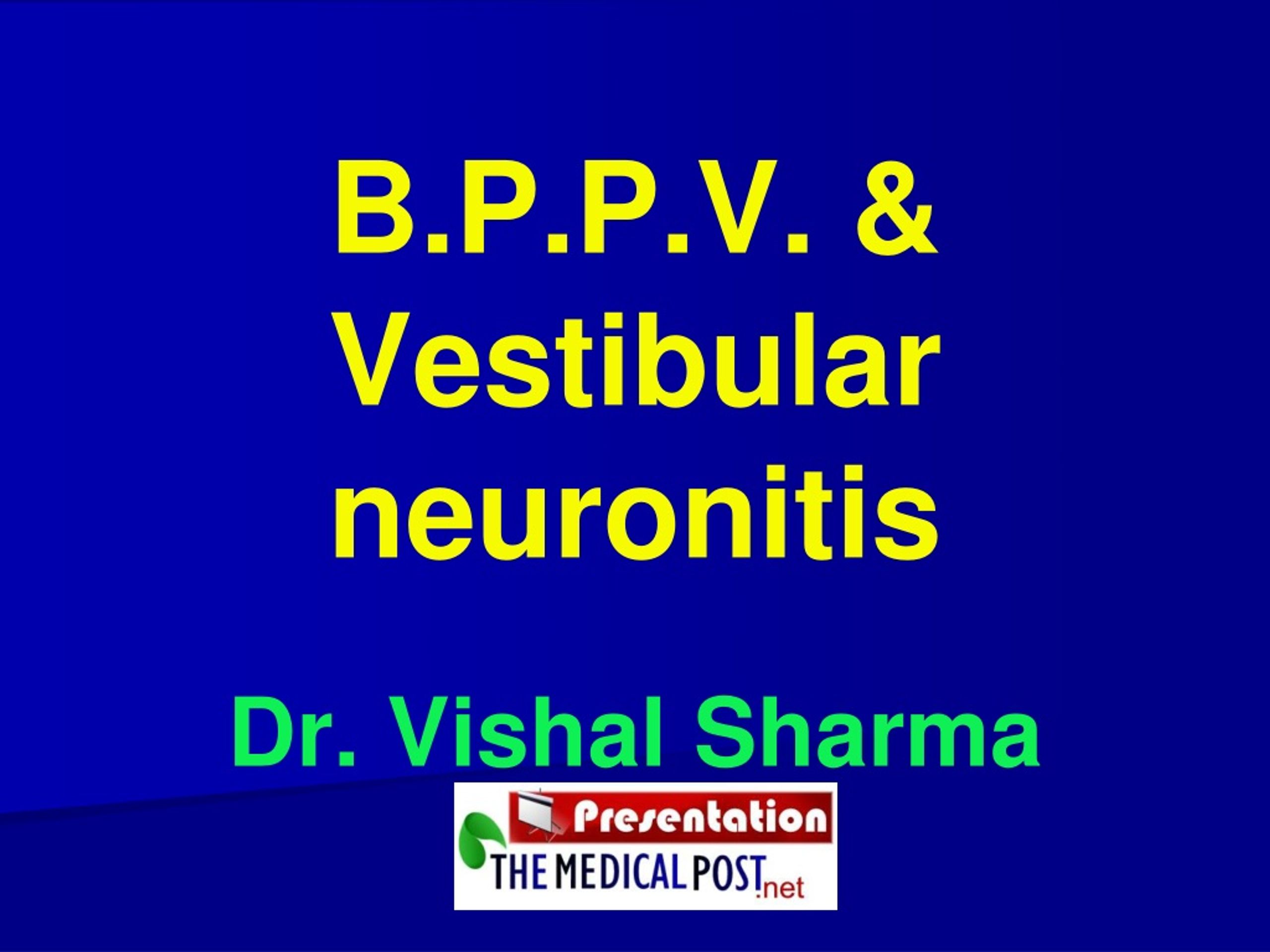 PPT - B.P.P.V. & Vestibular neuronitis PowerPoint Presentation - ID:289042