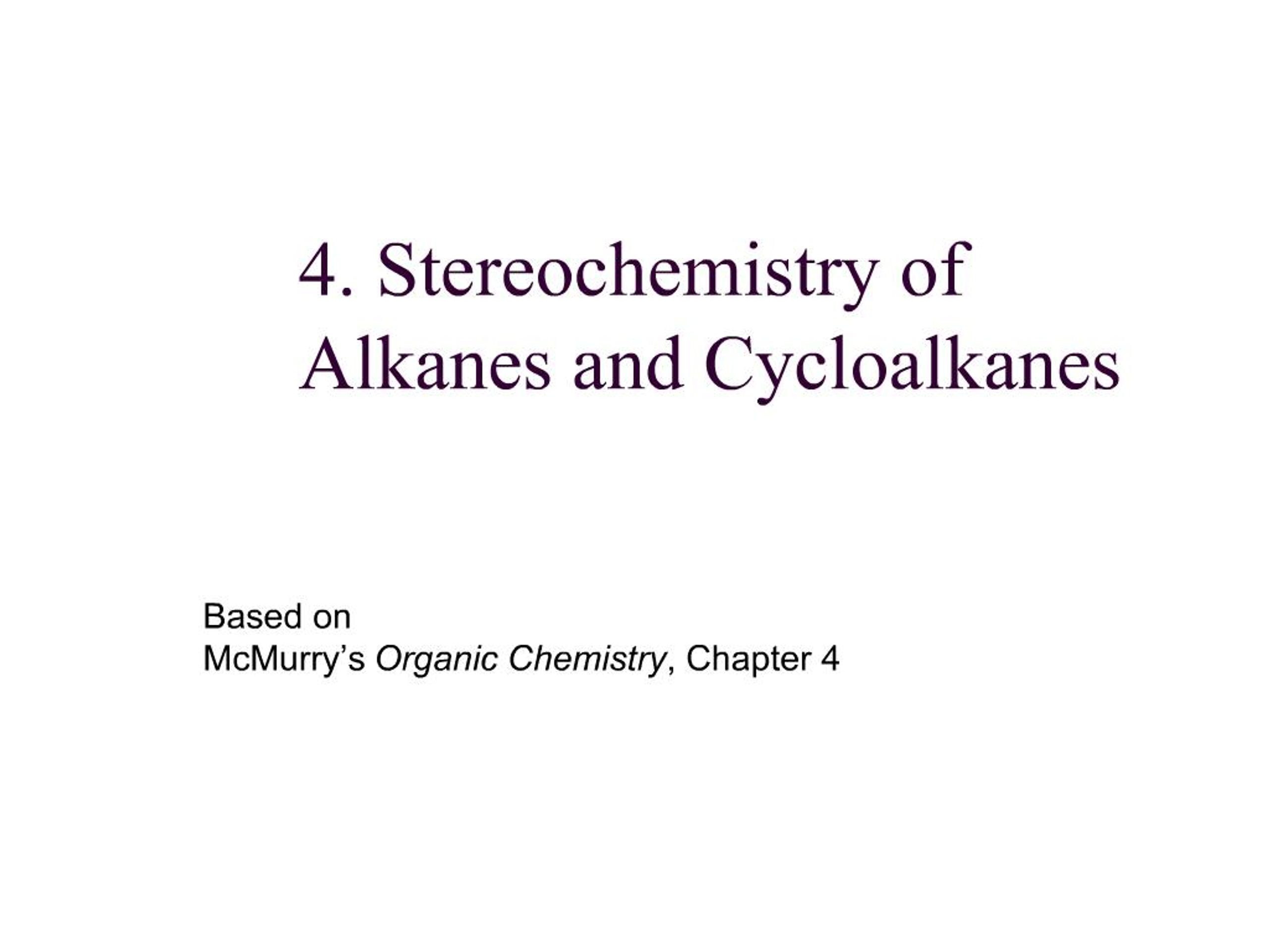 PPT - 4. Stereochemistry of Alkanes and Cycloalkanes PowerPoint ...