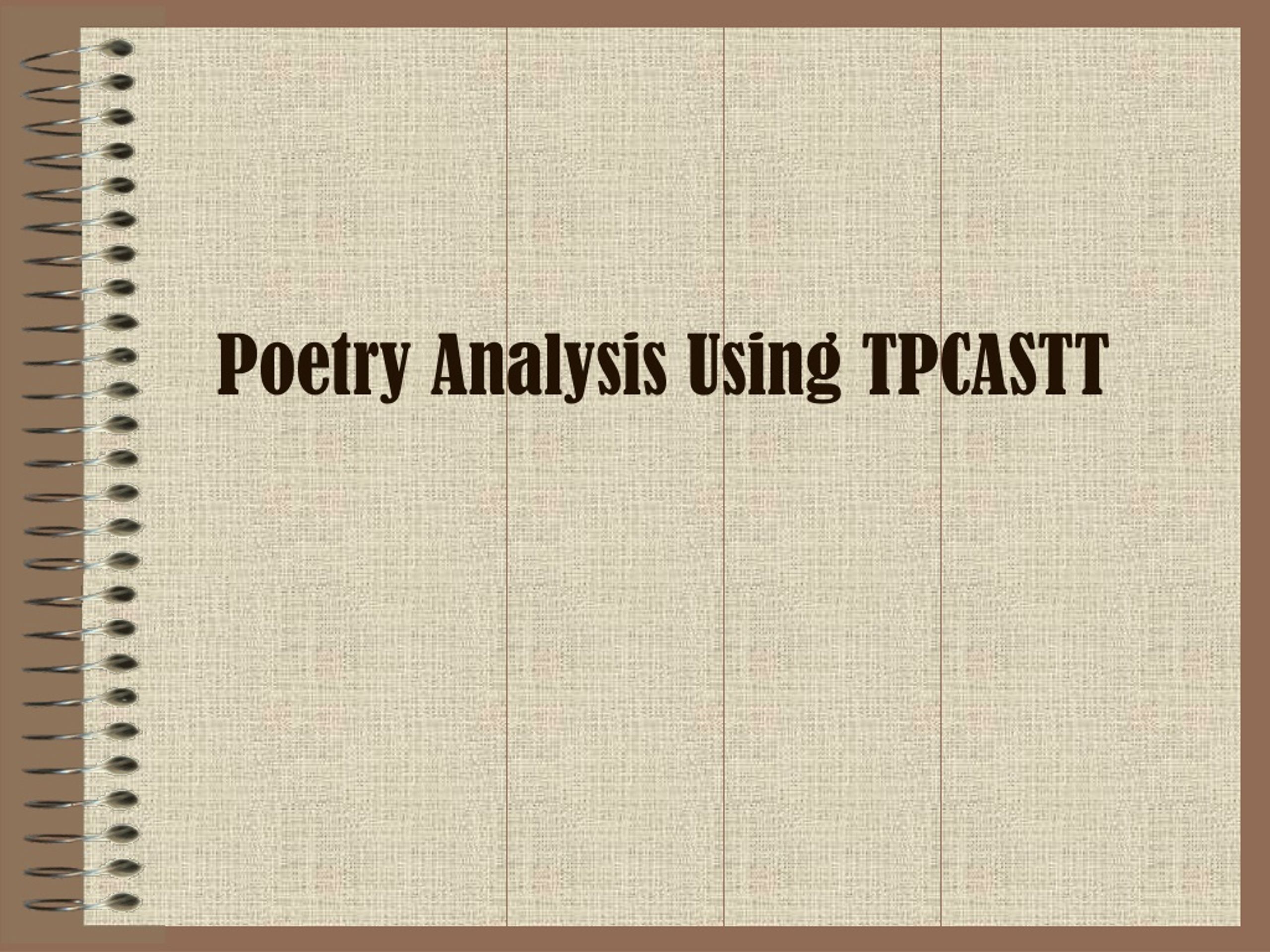 PPT - Poetry Analysis Using TPCASTT PowerPoint Presentation, free ...