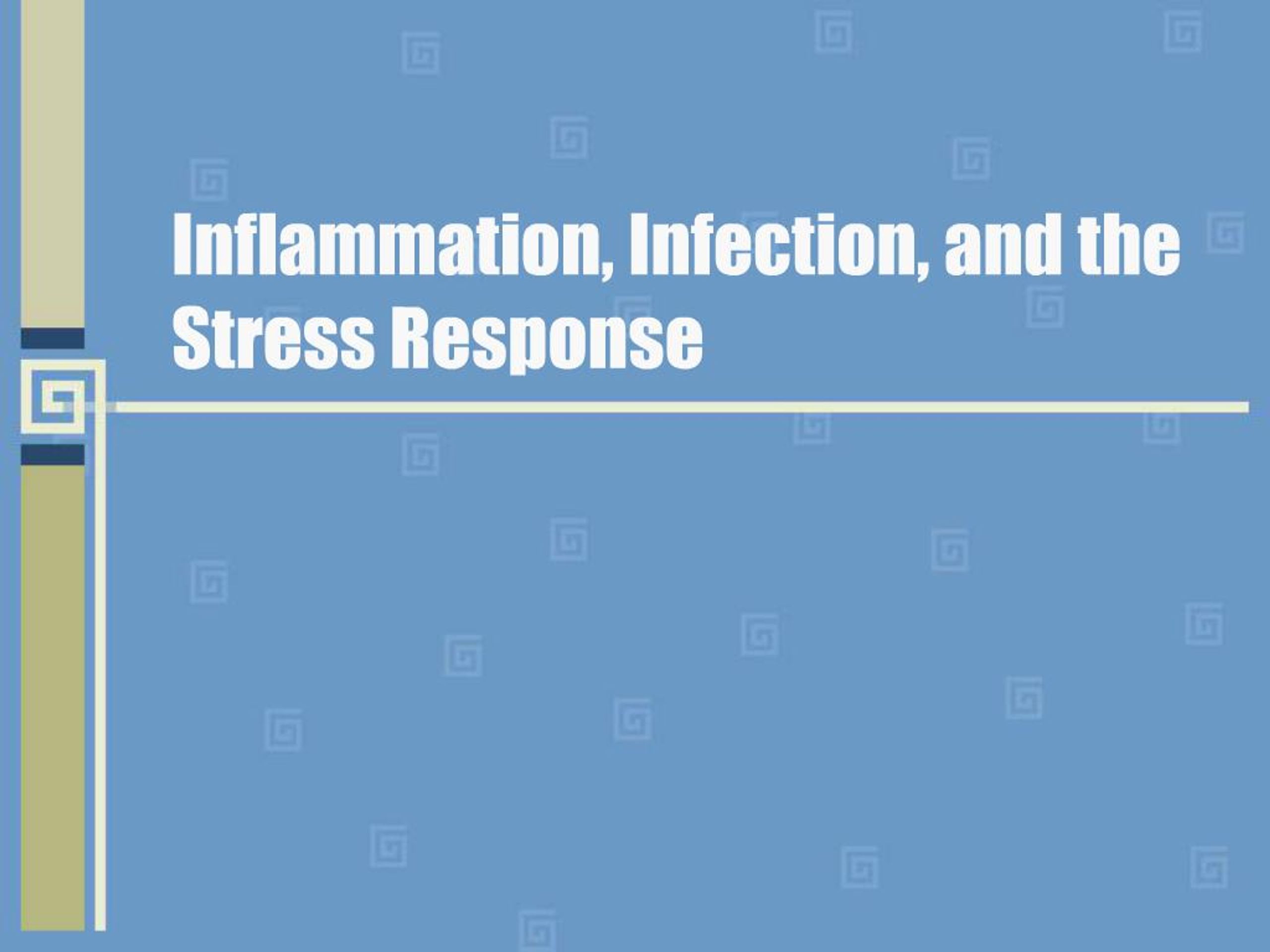 PPT - Inflammation, Infection, and the Stress Response PowerPoint ...
