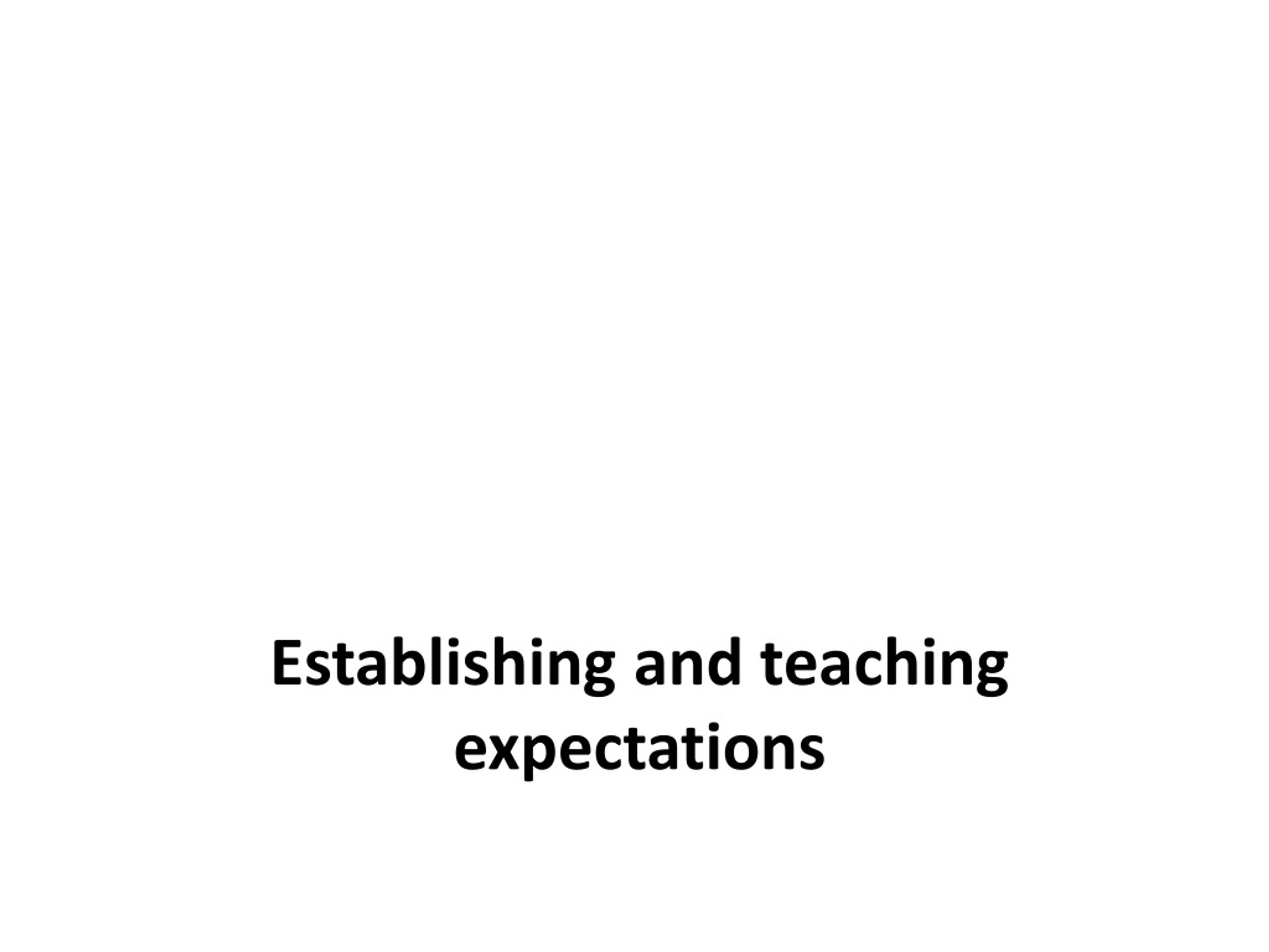 PPT - Establishing and teaching expectations PowerPoint Presentation ...