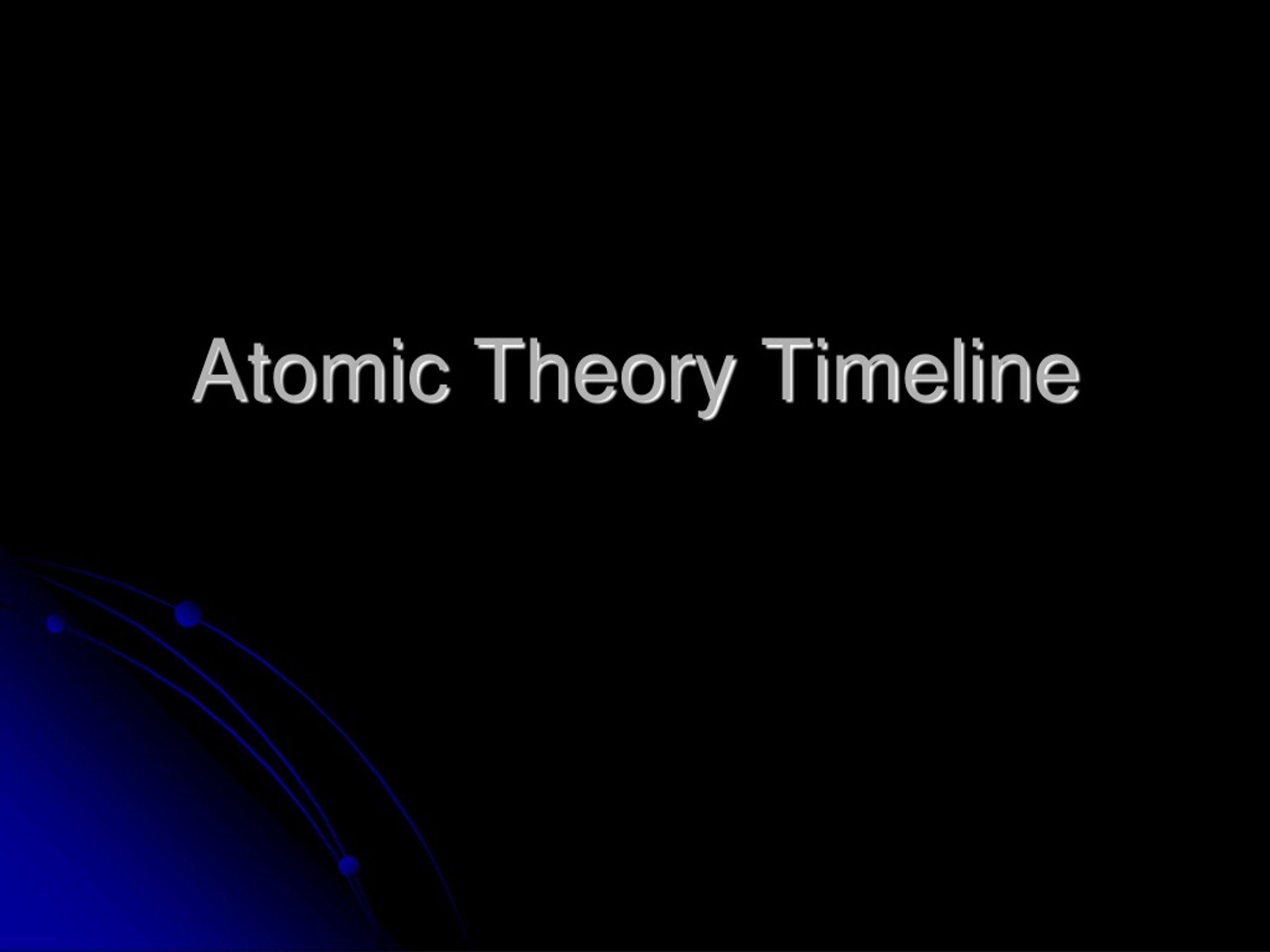 PPT - Atomic Theory Timeline PowerPoint Presentation, free download ...