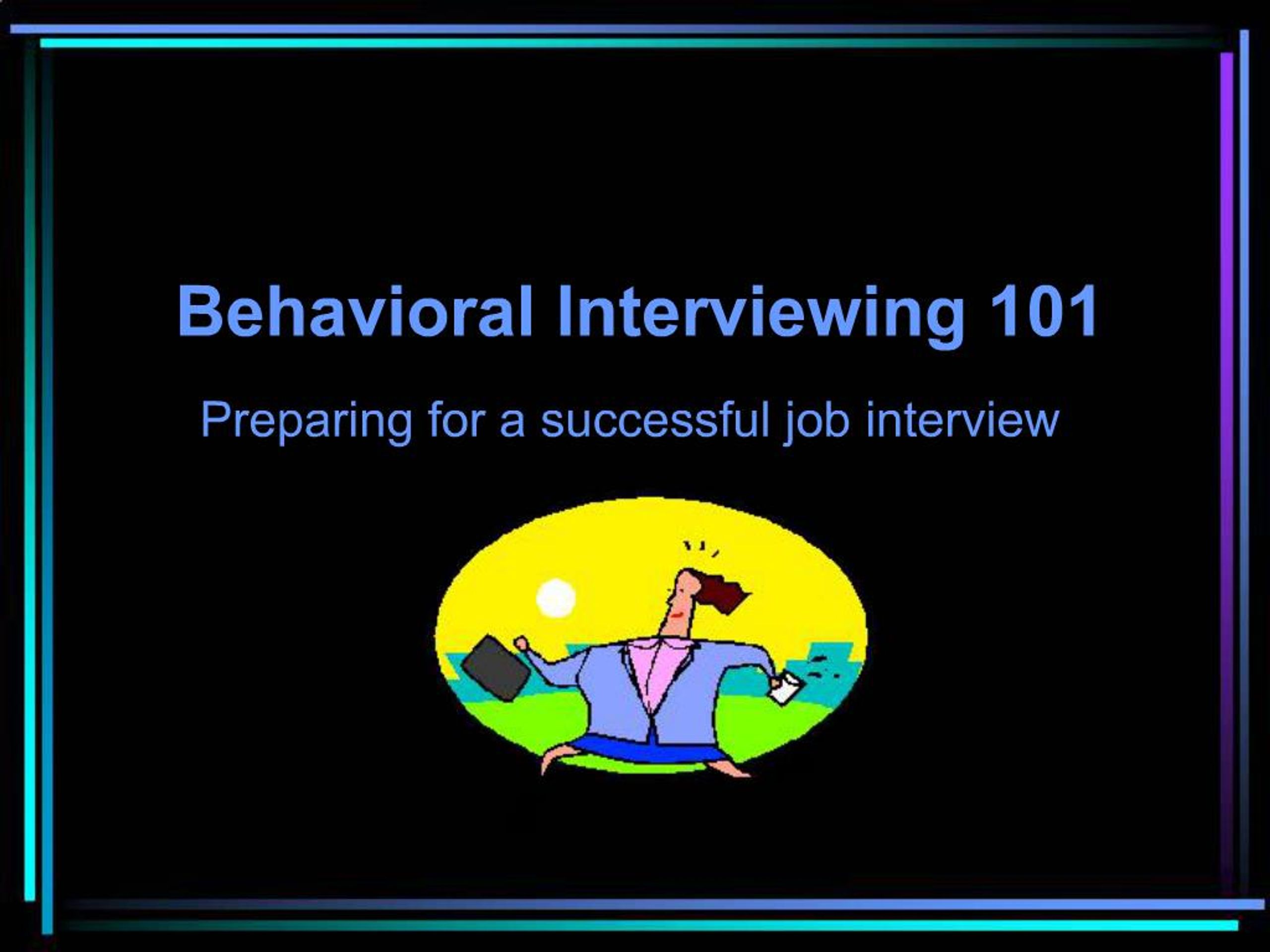 PPT - Behavioral Interviewing 101 PowerPoint Presentation, free ...