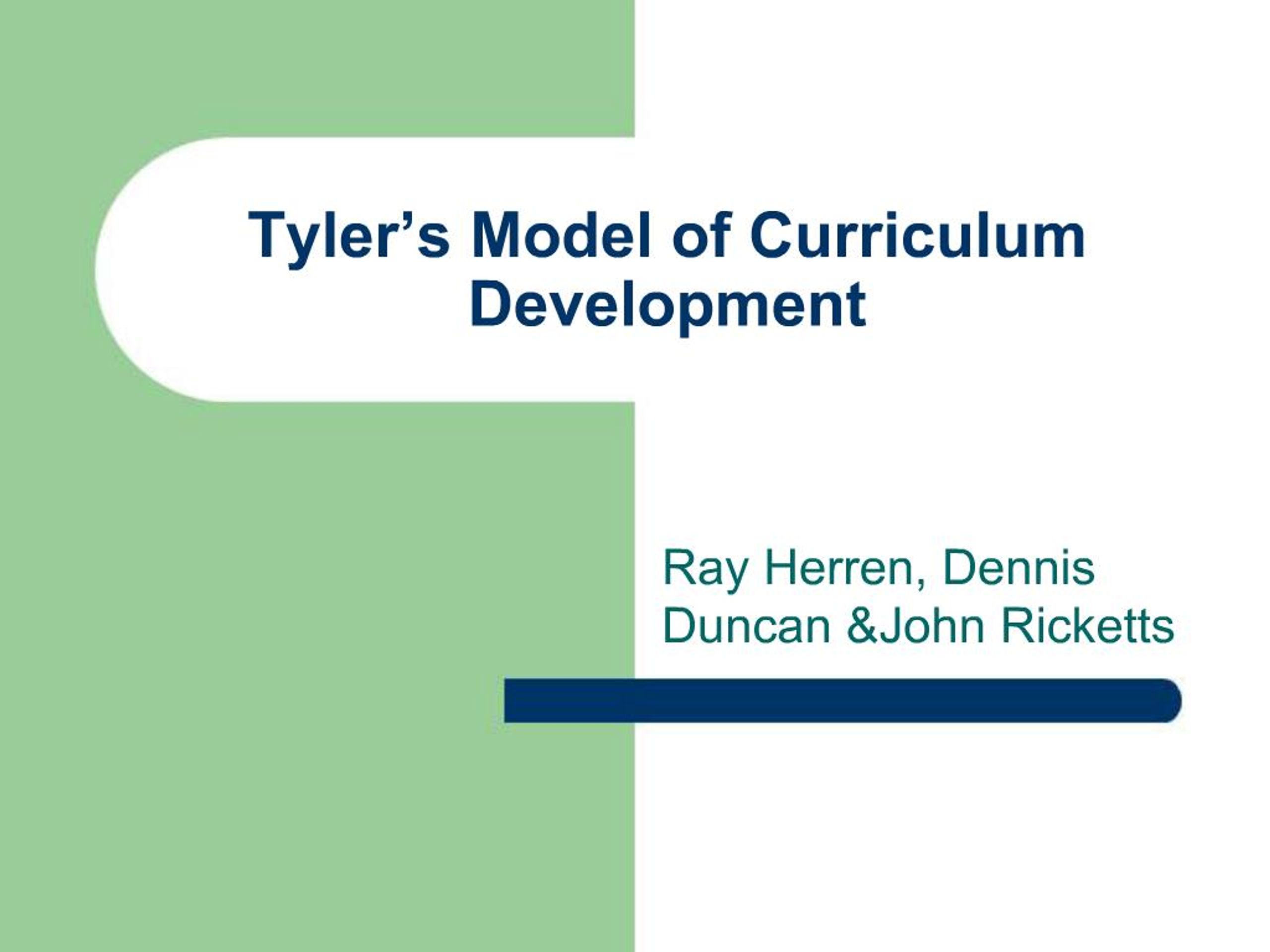 PPT - Tyler’s Model of Curriculum Development PowerPoint Presentation ...
