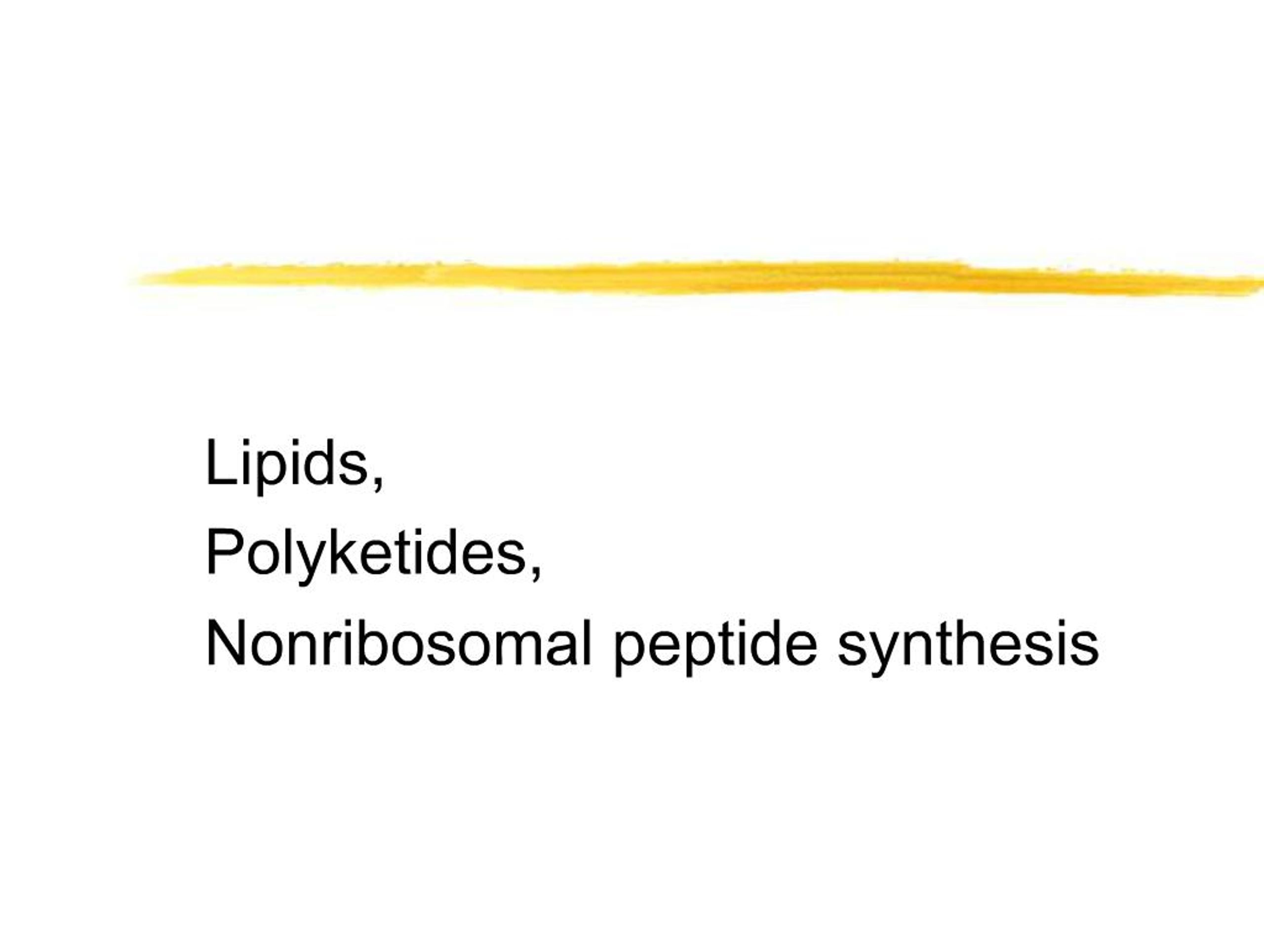 PPT - Lipids, Polyketides, Nonribosomal peptide synthesis PowerPoint ...