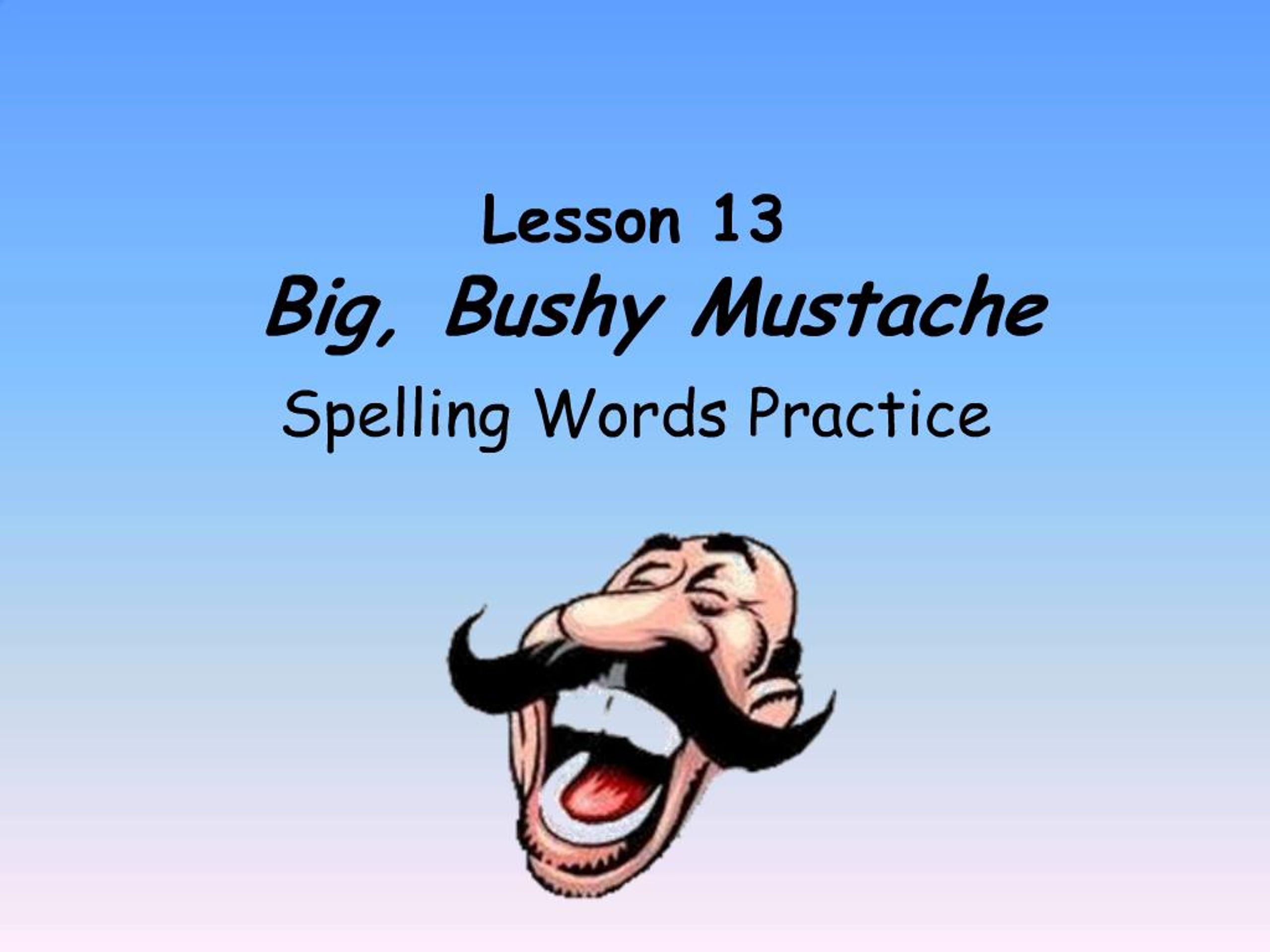 PPT - Lesson 13 Big, Bushy Mustache PowerPoint Presentation, free ...