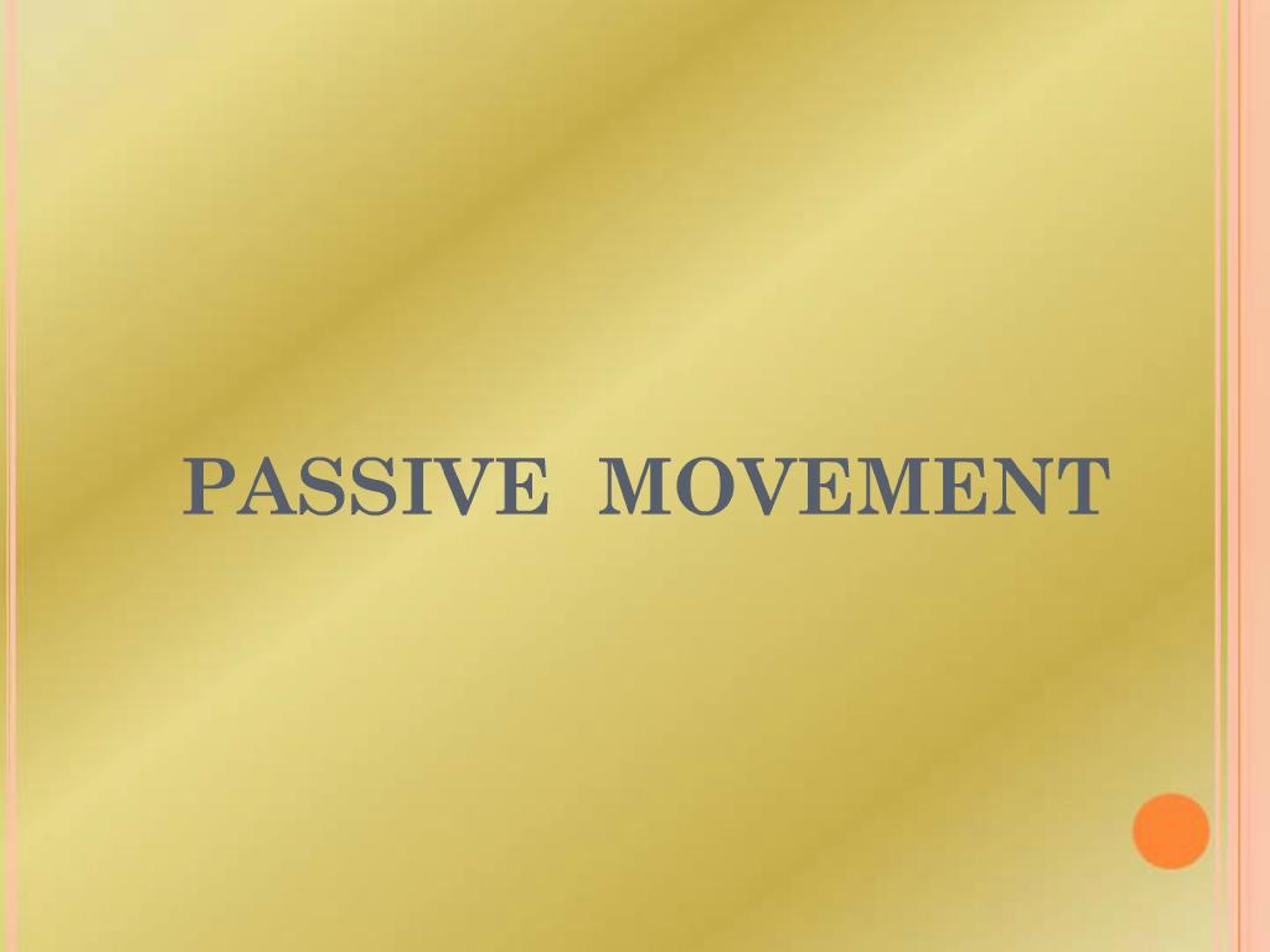 PPT - PASSIVE MOVEMENT PowerPoint Presentation, free download - ID:338774