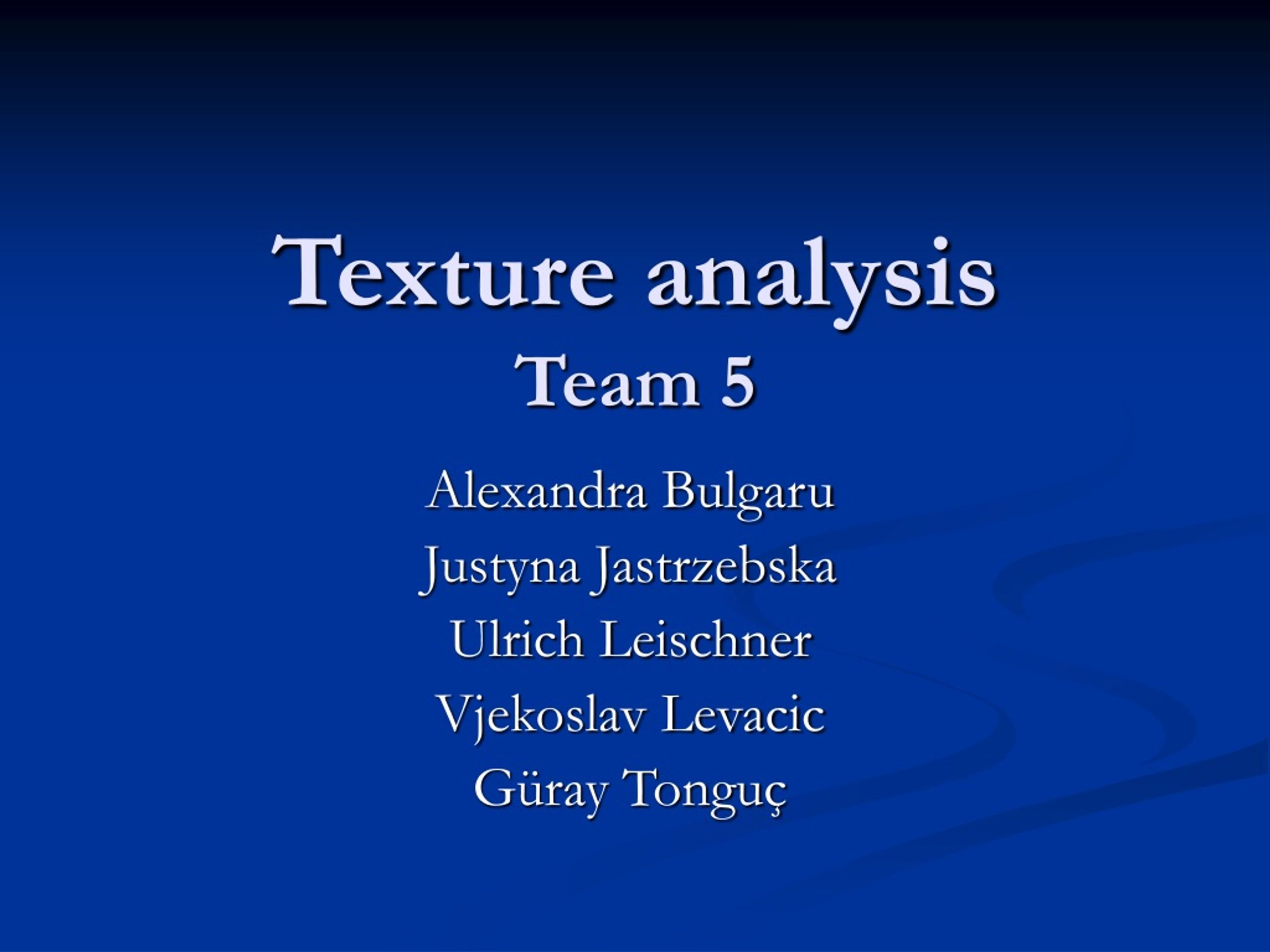 PPT - Texture analysis Team 5 PowerPoint Presentation, free download ...
