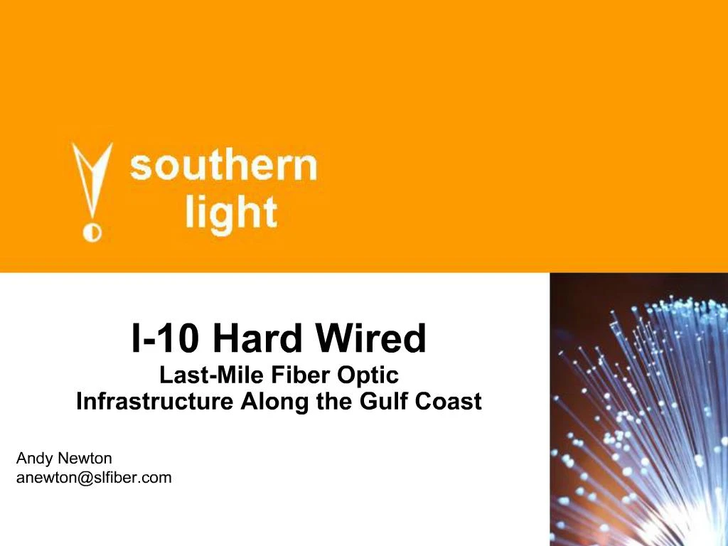 PPT - I-10 Hard Wired Last-Mile Fiber Optic Infrastructure Along the ...