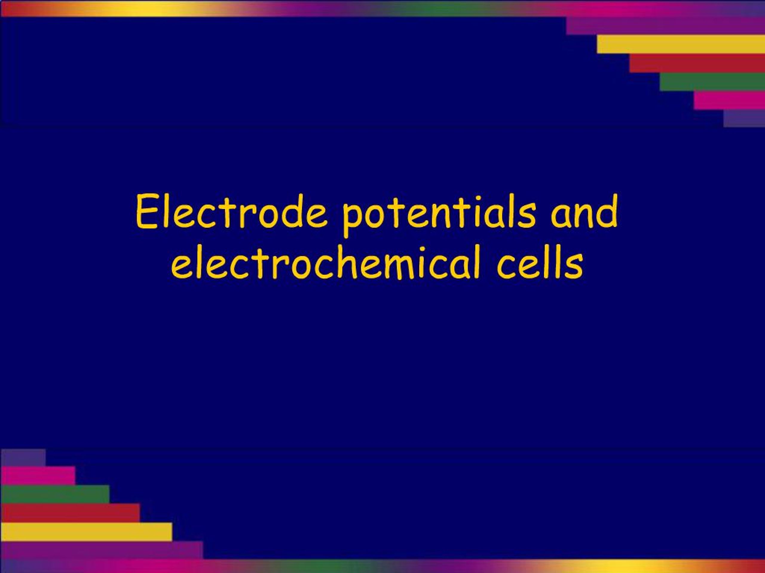 PPT - Electrode potentials and electrochemical cells PowerPoint ...