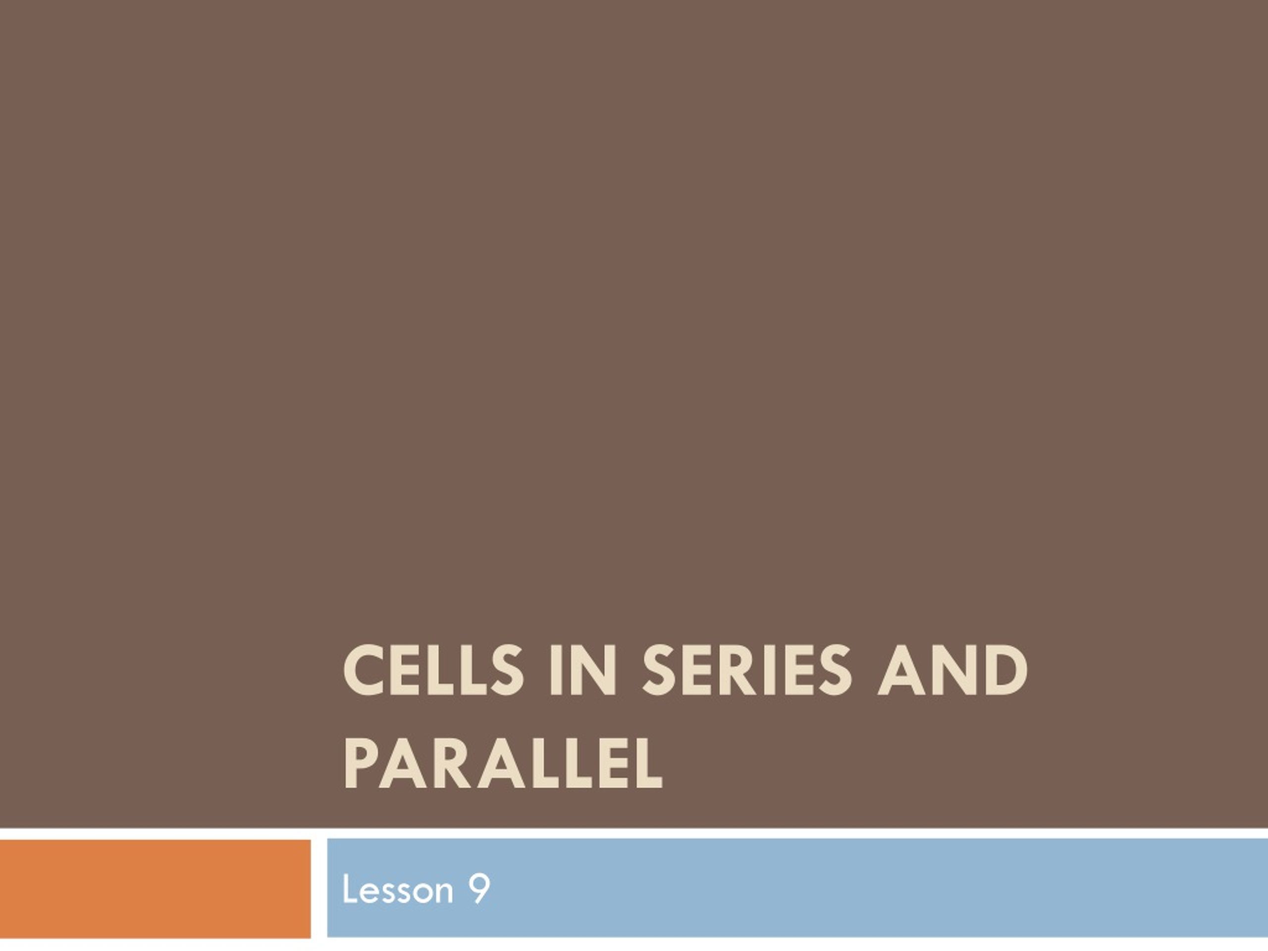 PPT - Cells in Series and Parallel PowerPoint Presentation, free ...