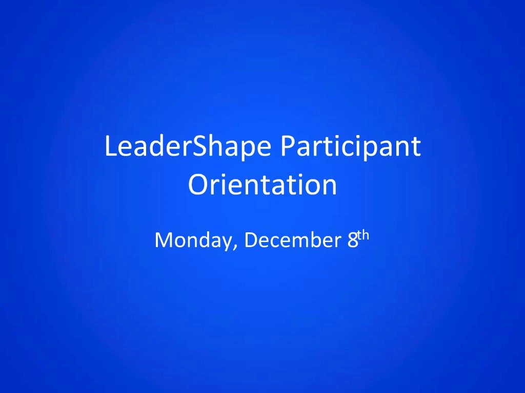 PPT - LeaderShape Participant Orientation PowerPoint Presentation, free ...
