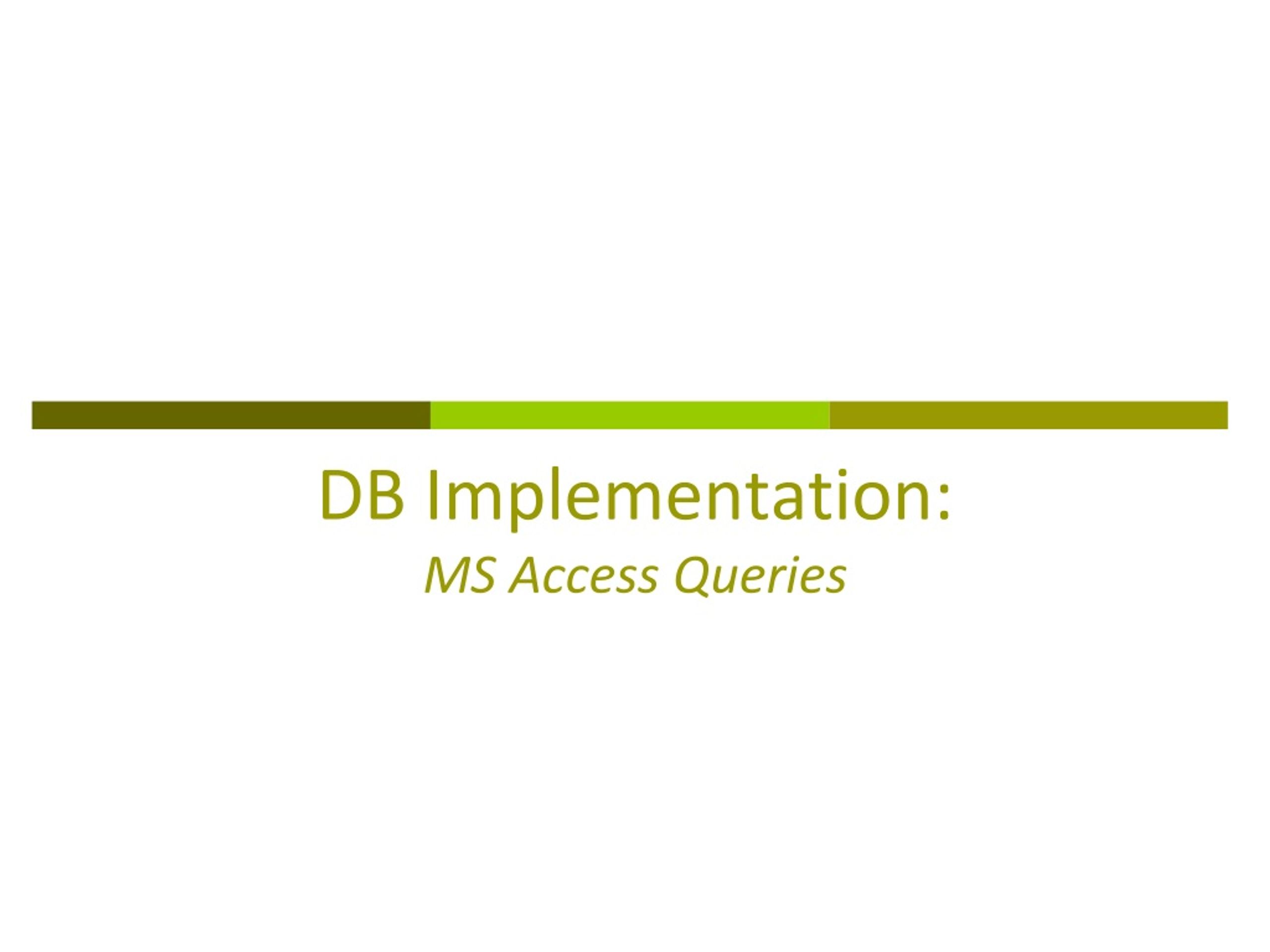 PPT - DB Implementation: MS Access Queries PowerPoint Presentation ...