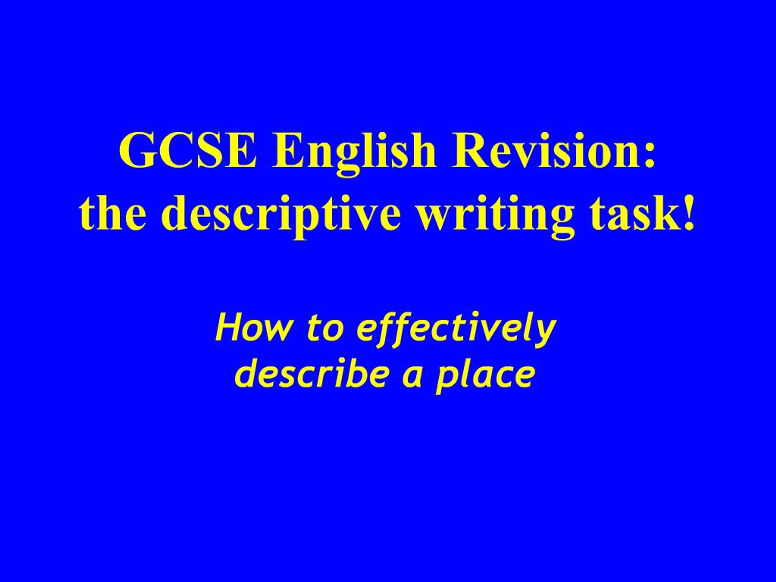 PPT - GCSE English Revision: the descriptive writing task PowerPoint ...
