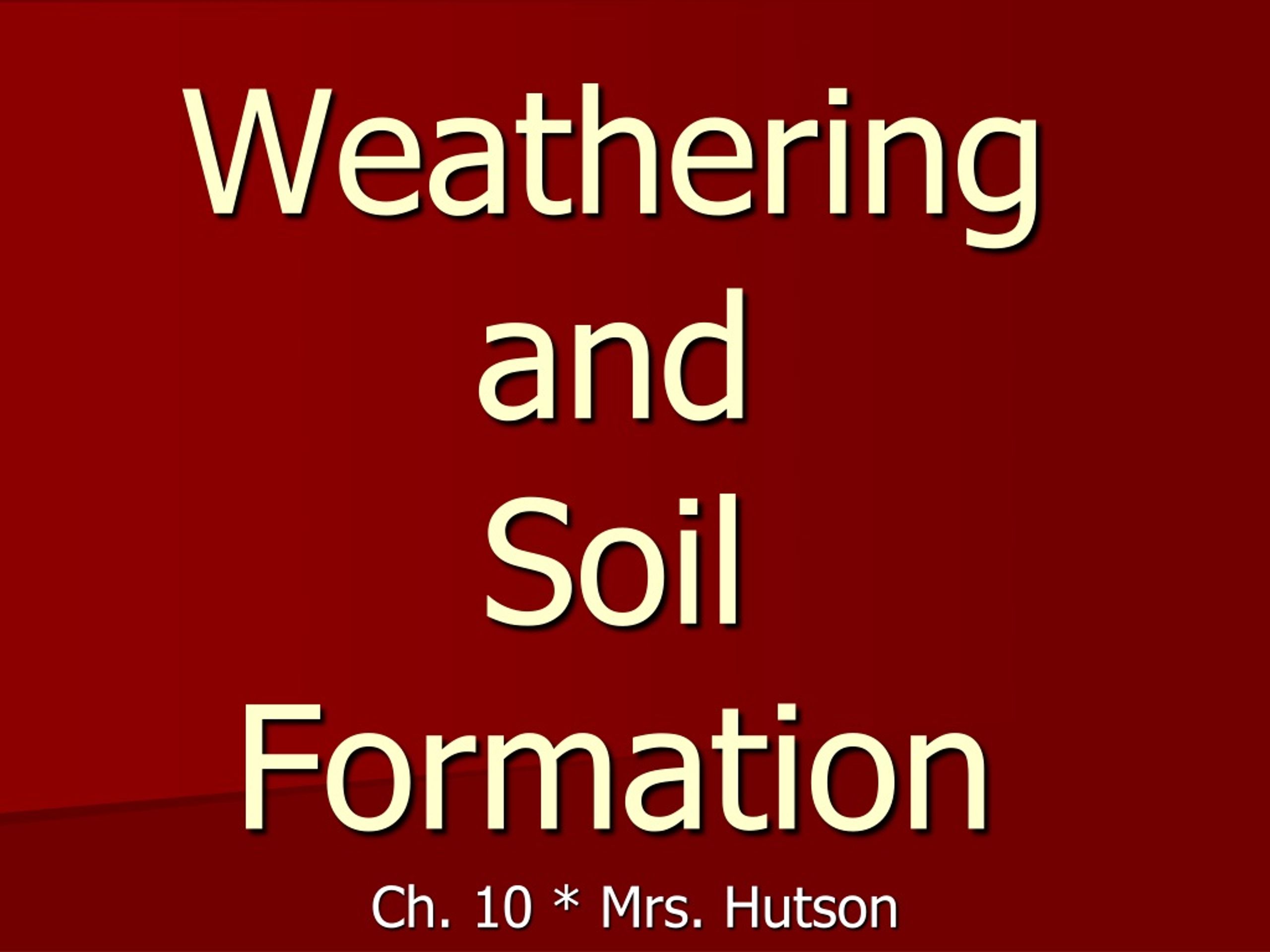PPT - Weathering and Soil Formation PowerPoint Presentation, free ...