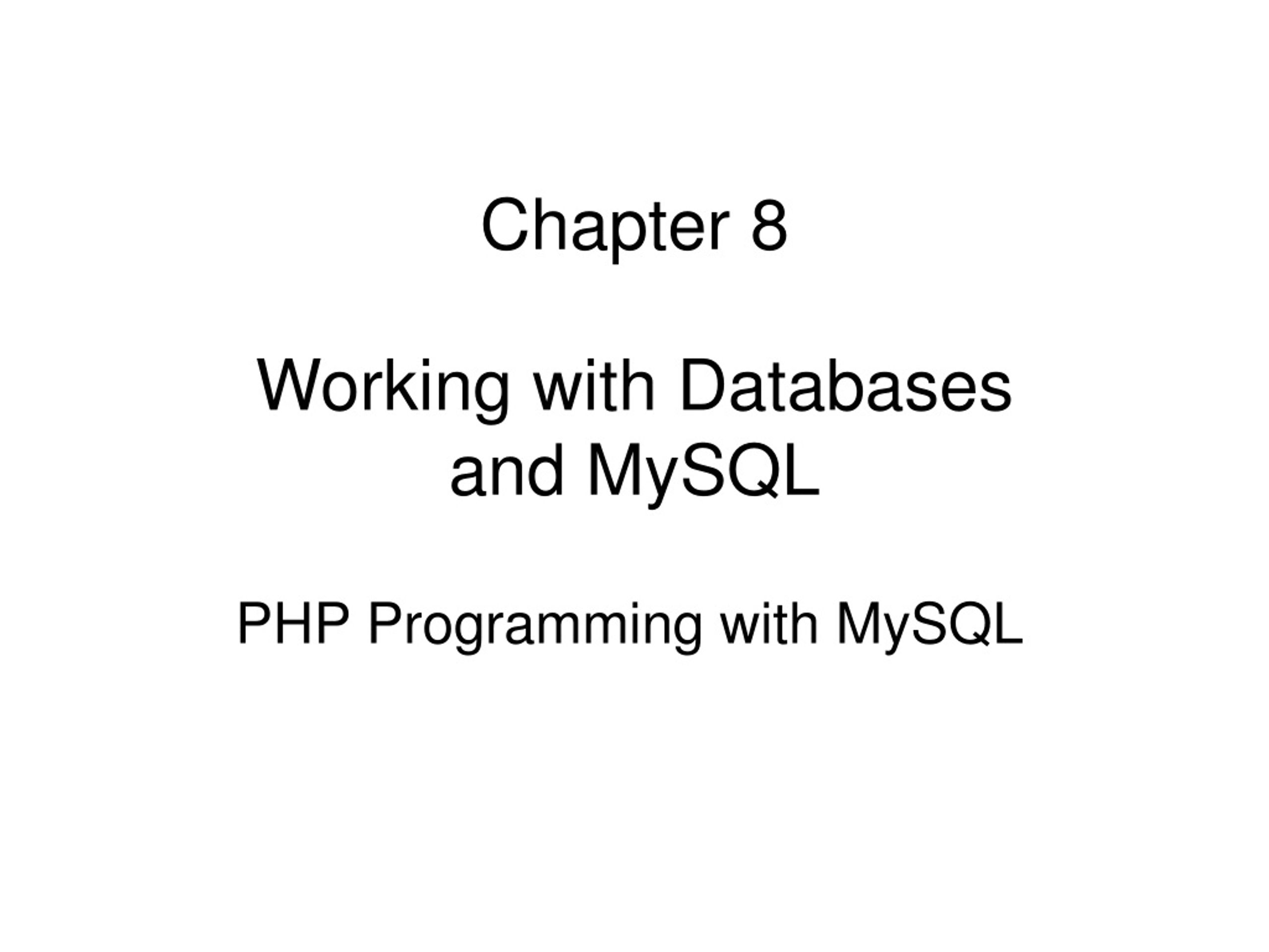 PPT - Chapter 8 Working with Databases and MySQL PowerPoint ...