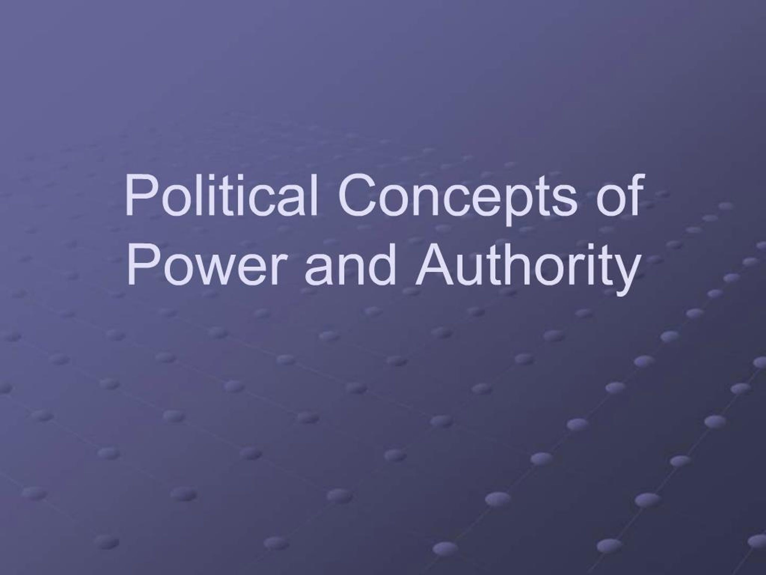 PPT - Political Concepts of Power and Authority PowerPoint Presentation ...