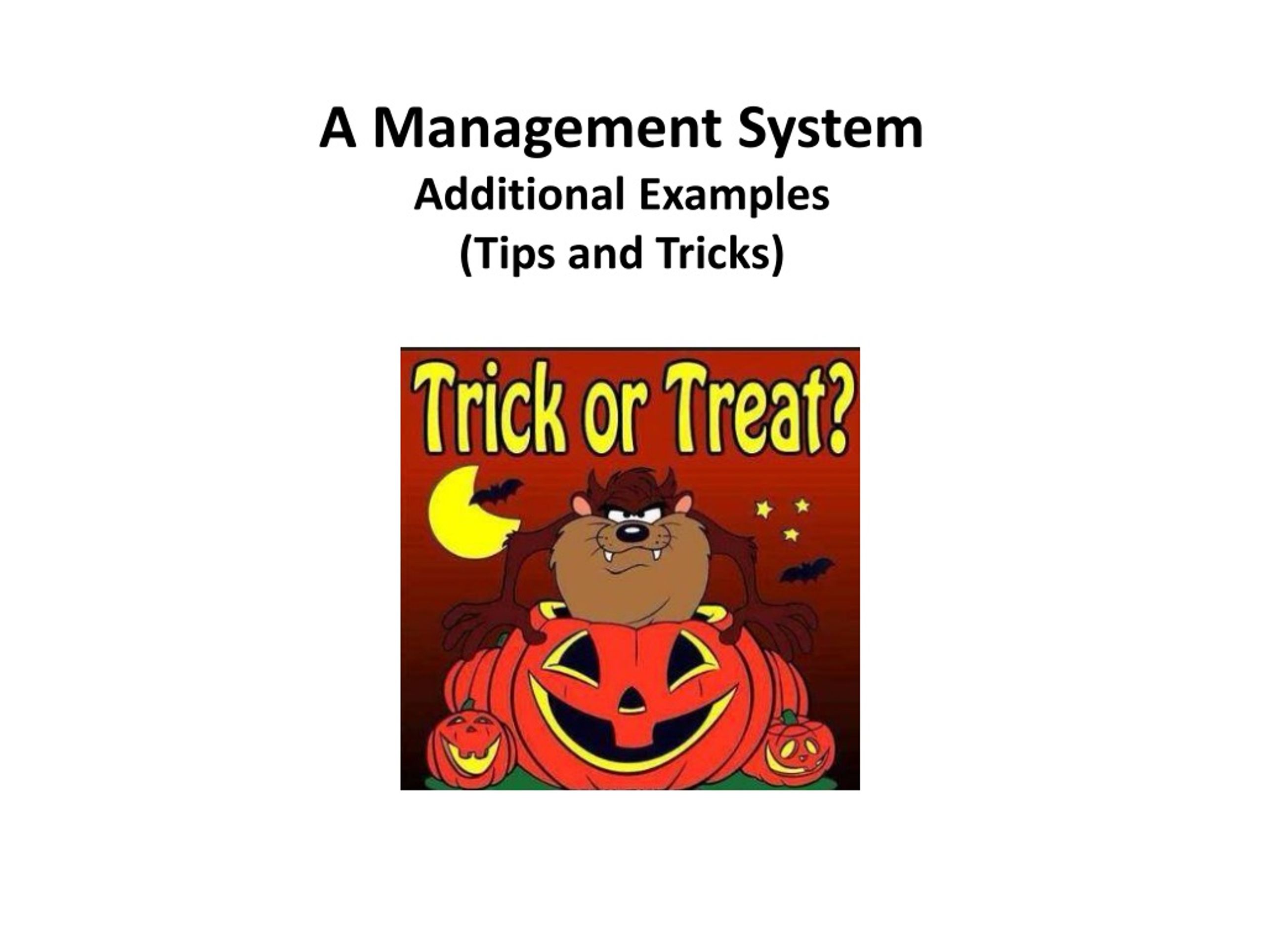 PPT - A Management System Additional Examples (Tips and Tricks ...