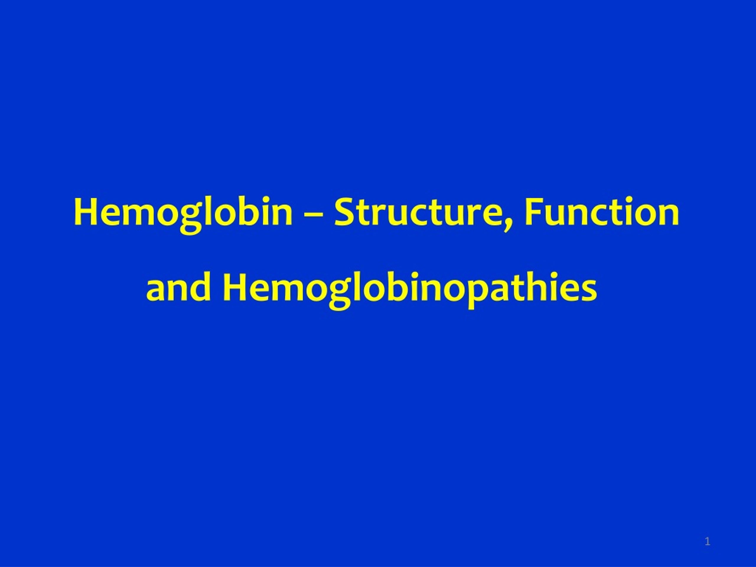 PPT - Hemoglobin – Structure, Function and Hemoglobinopathies ...