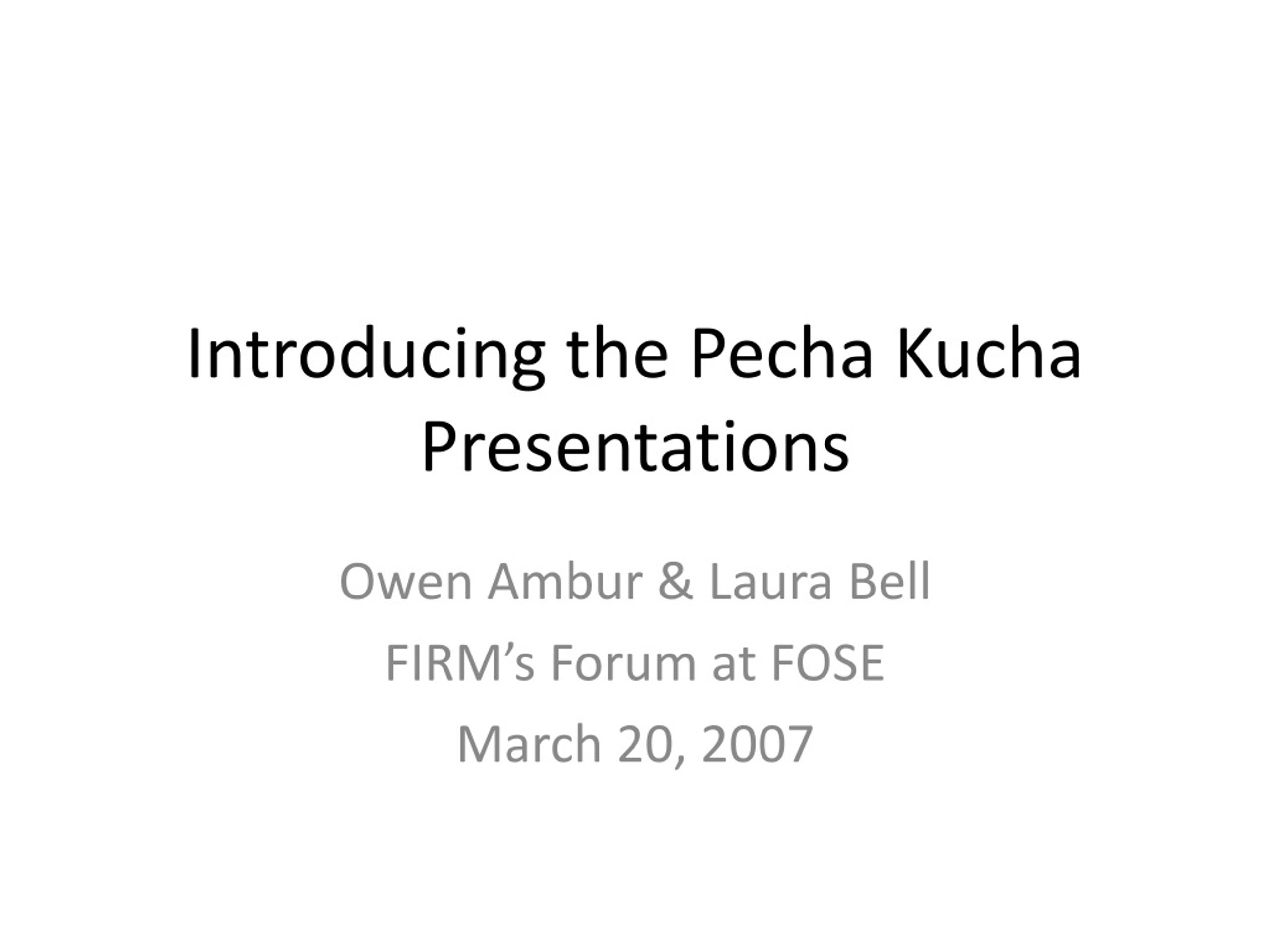 PPT - Introducing the Pecha Kucha Presentations PowerPoint Presentation ...