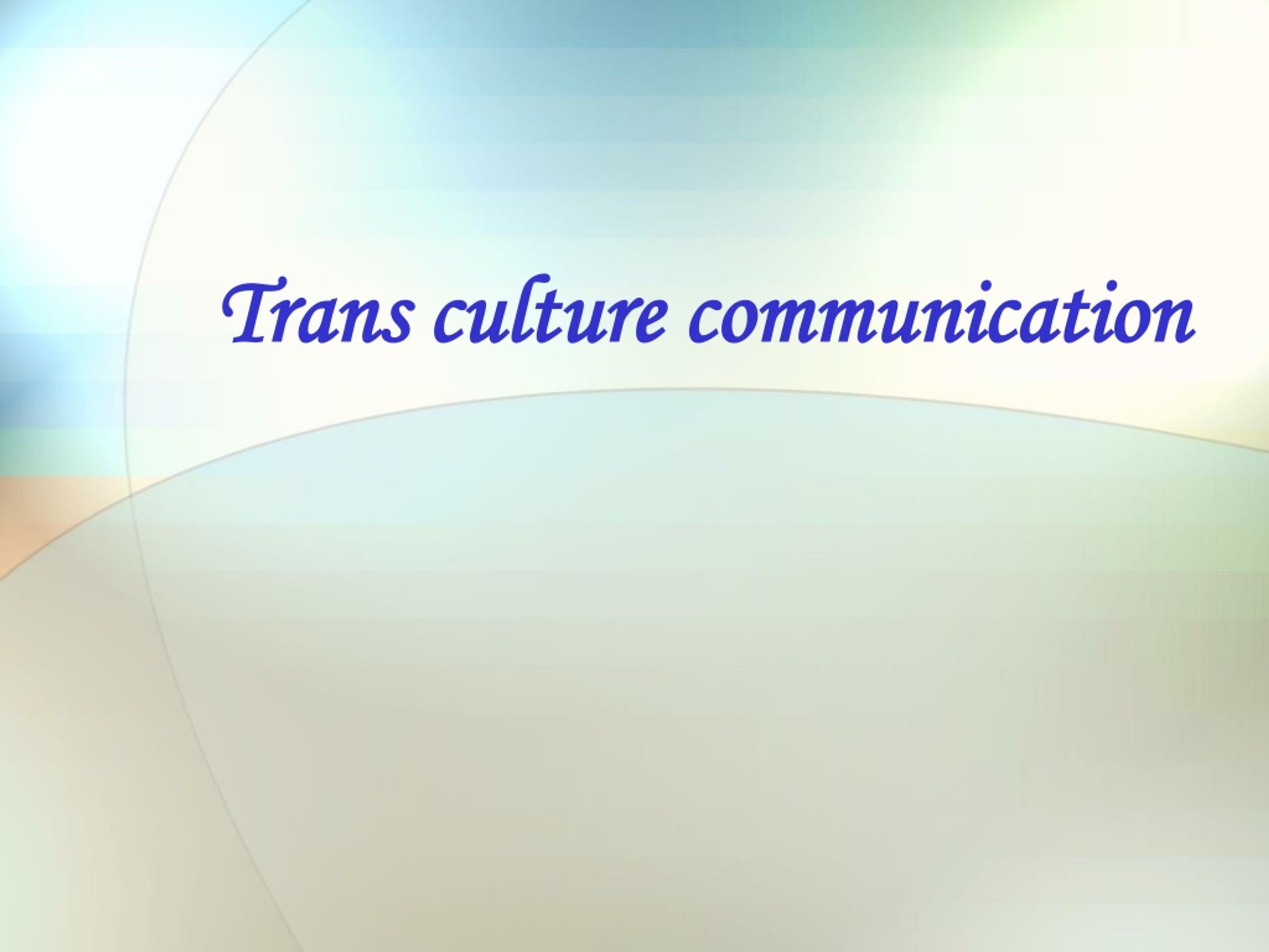 PPT - Trans culture communication PowerPoint Presentation, free ...