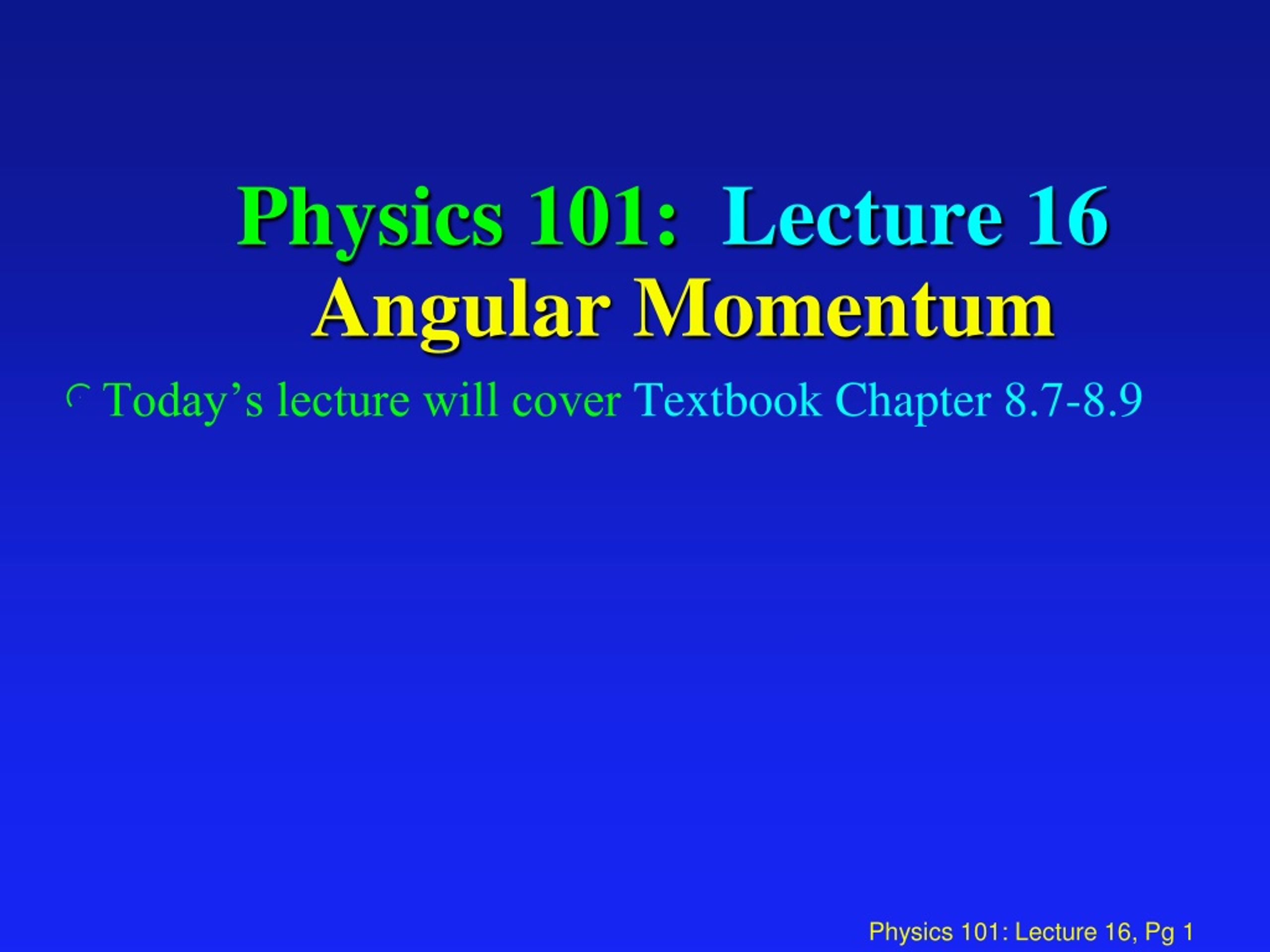 PPT - Physics 101: Lecture 16 Angular Momentum PowerPoint Presentation - ID:445239