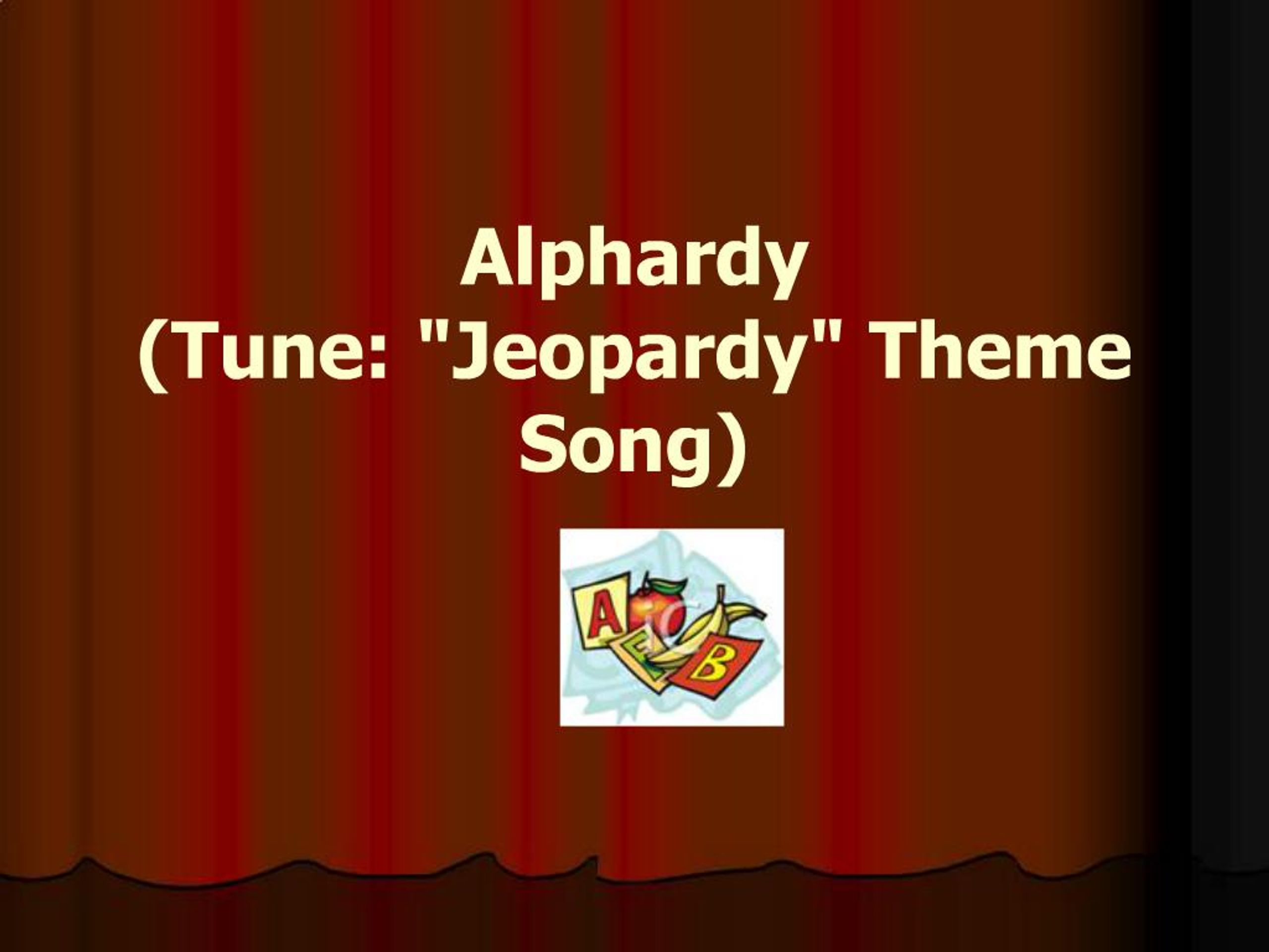 PPT - Alphardy Tune: Jeopardy Theme Song PowerPoint Presentation, free ...