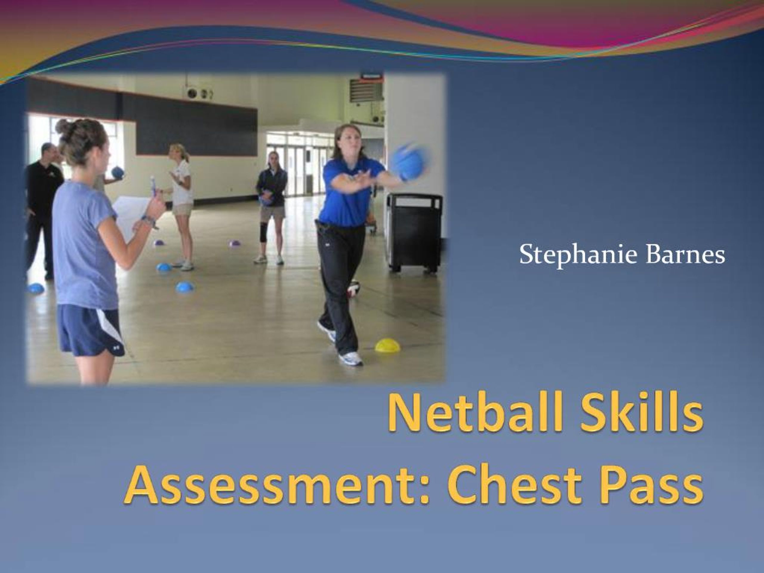 PPT - Netball Skills Assessment: Chest Pass PowerPoint Presentation ...